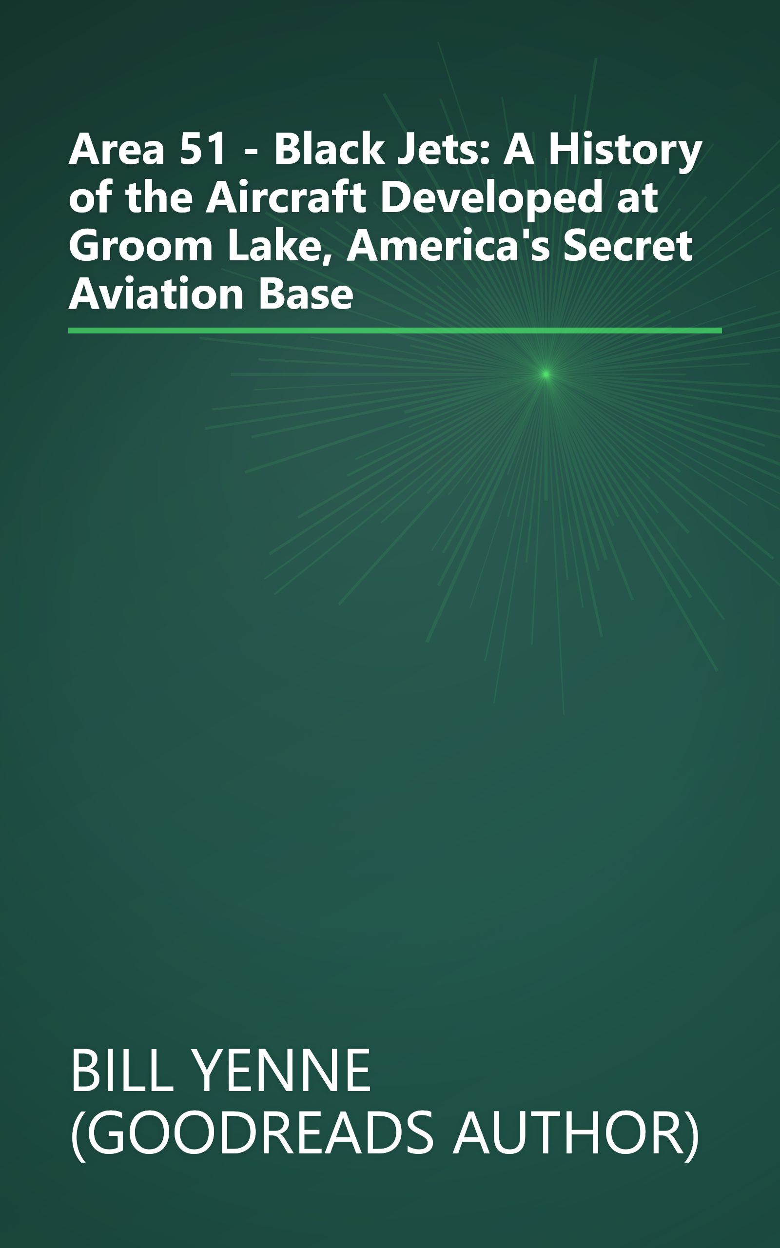 Area 51 - Black Jets: A History of the Aircraft Developed at Groom Lake, America's Secret Aviation Base book cover