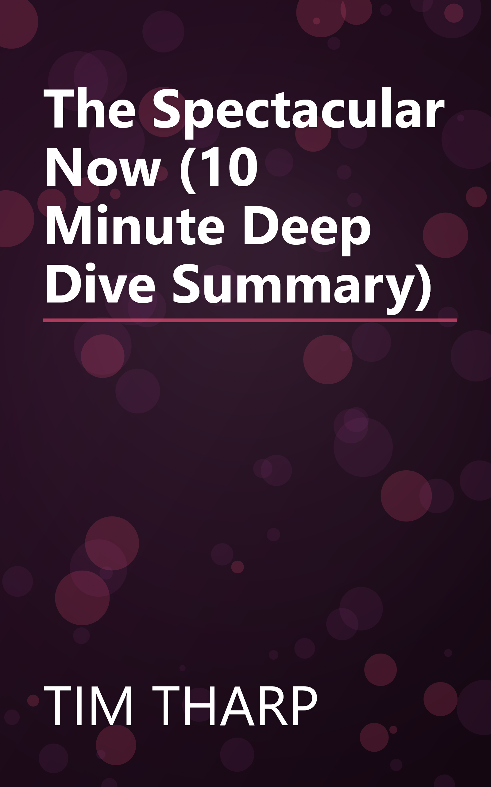 The Spectacular Now (10 Minute   Deep Dive Summary) book cover