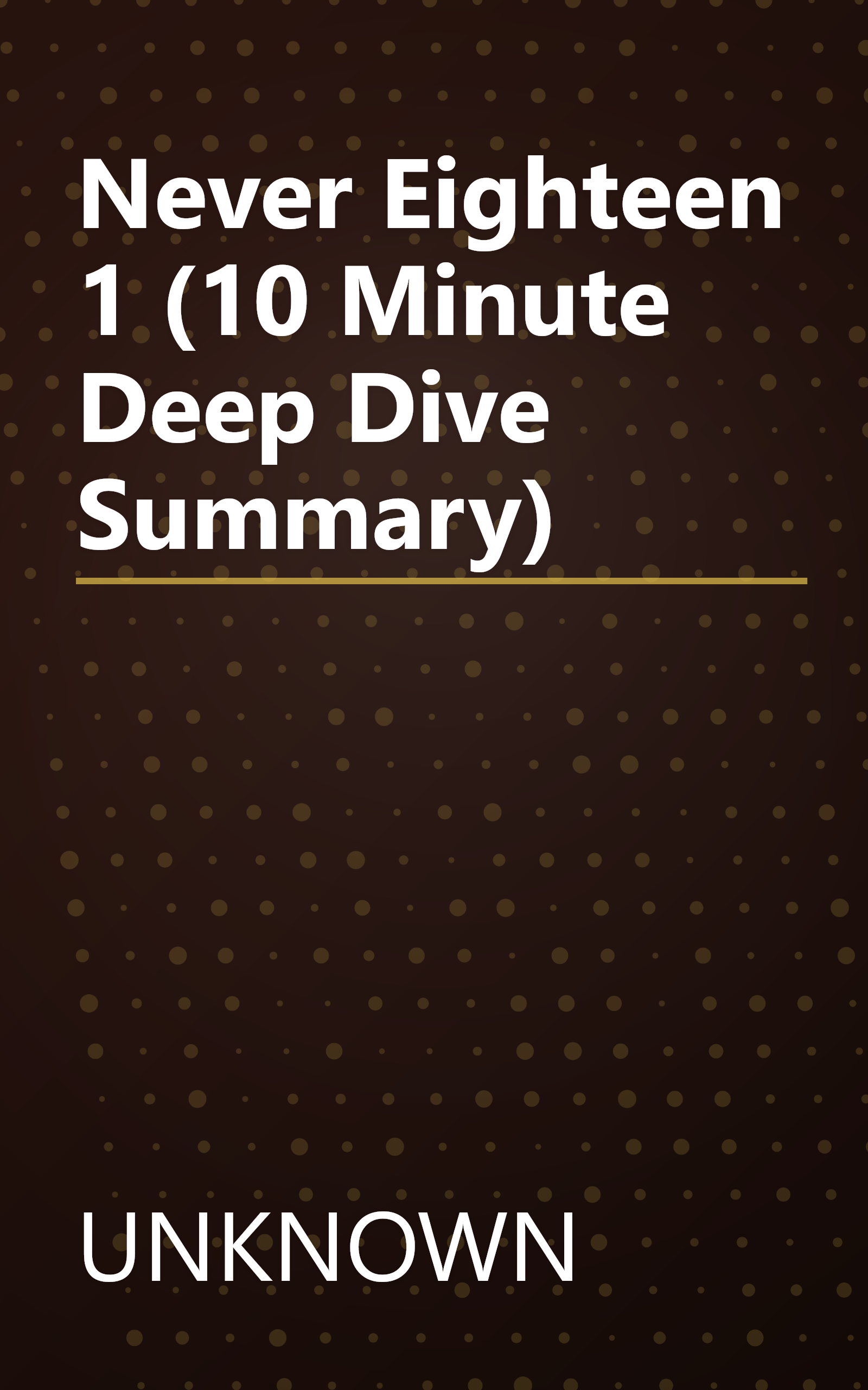 Never Eighteen 1 (10 Minute   Deep Dive Summary) book cover