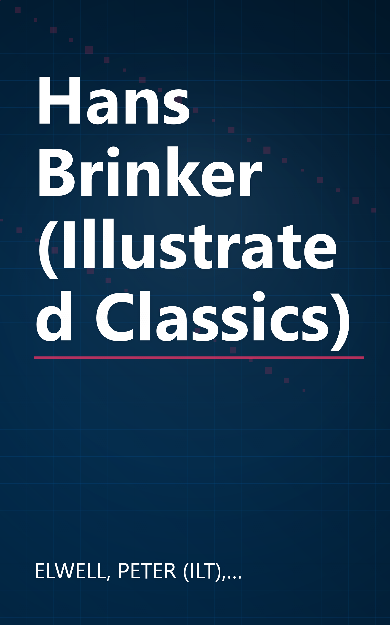 Hans Brinker (Illustrated Classics) book cover