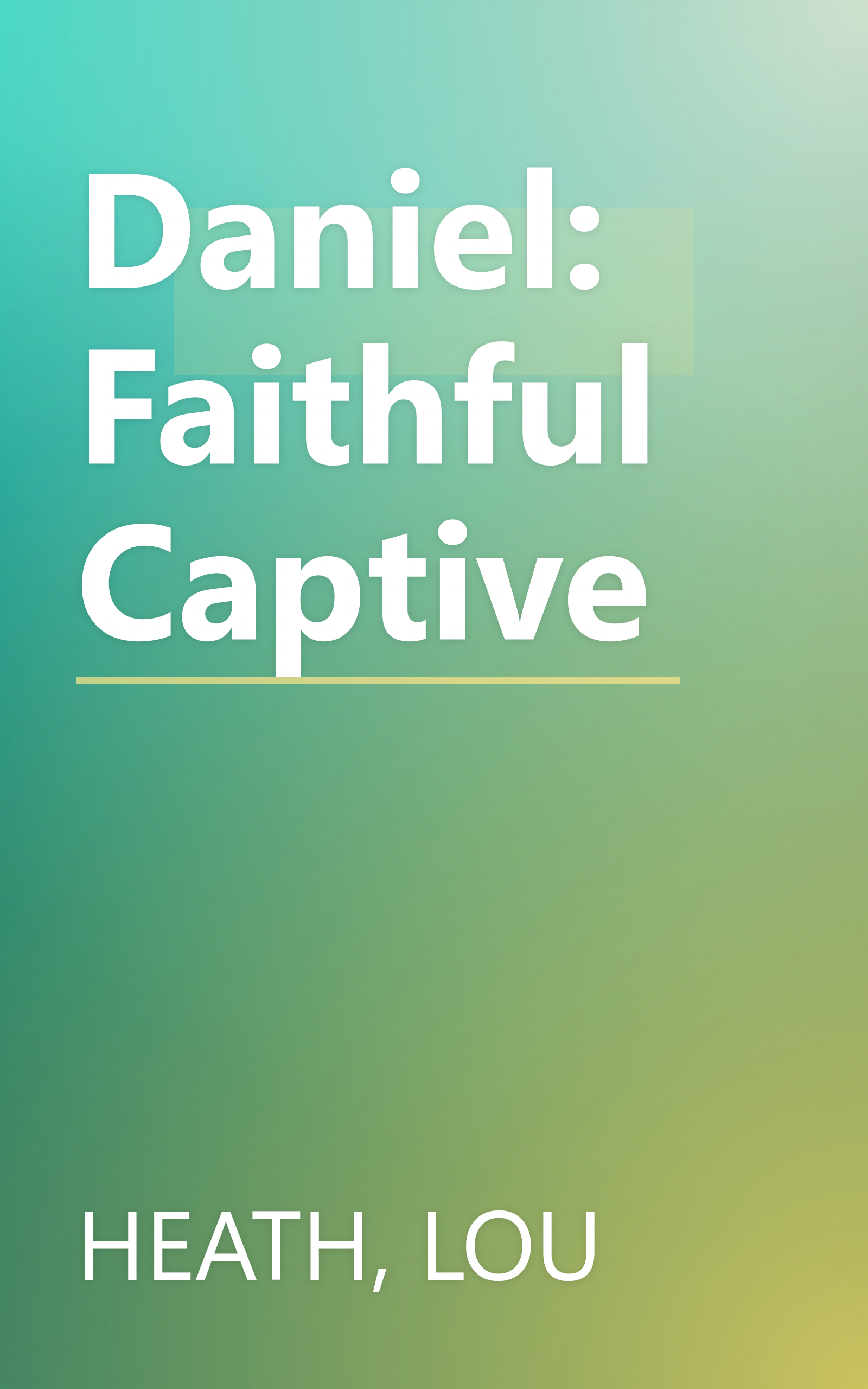 Daniel: Faithful Captive book cover