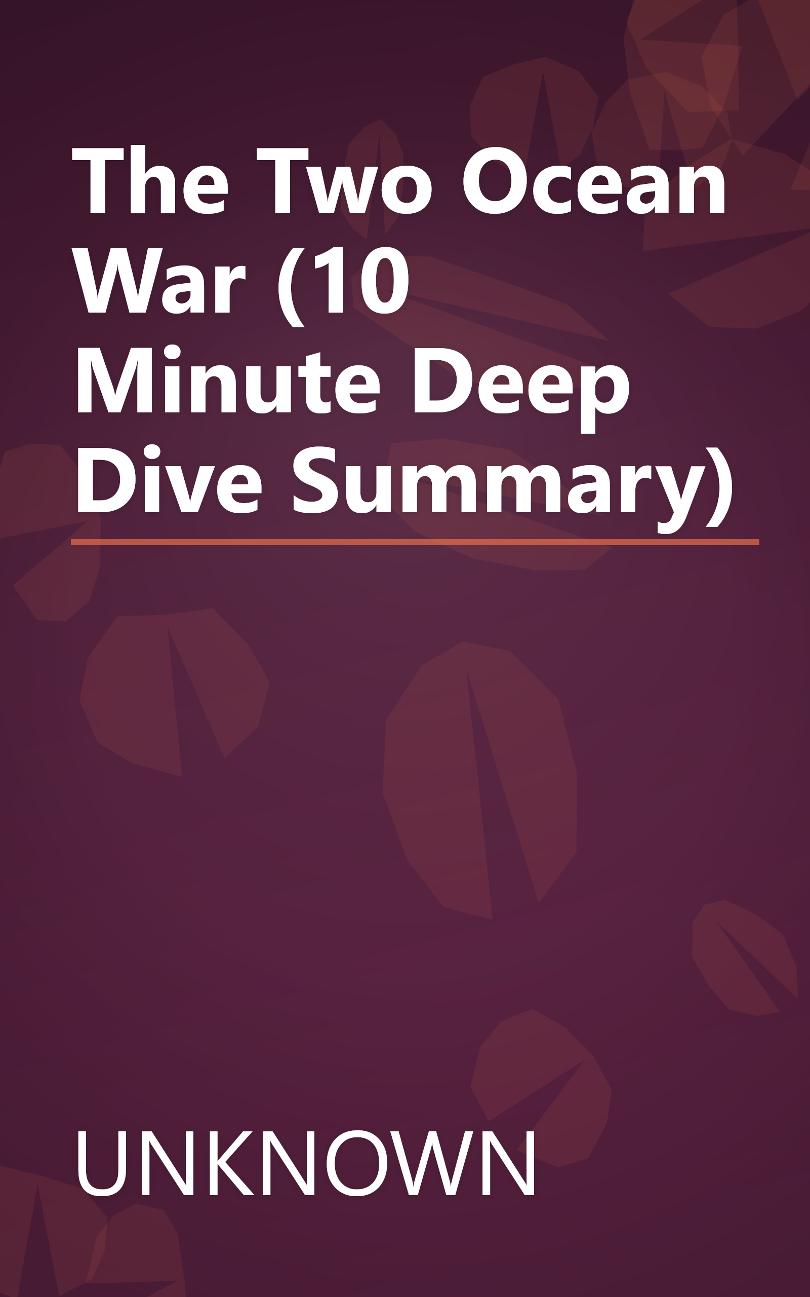 The Two Ocean War (10 Minute   Deep Dive Summary) book cover