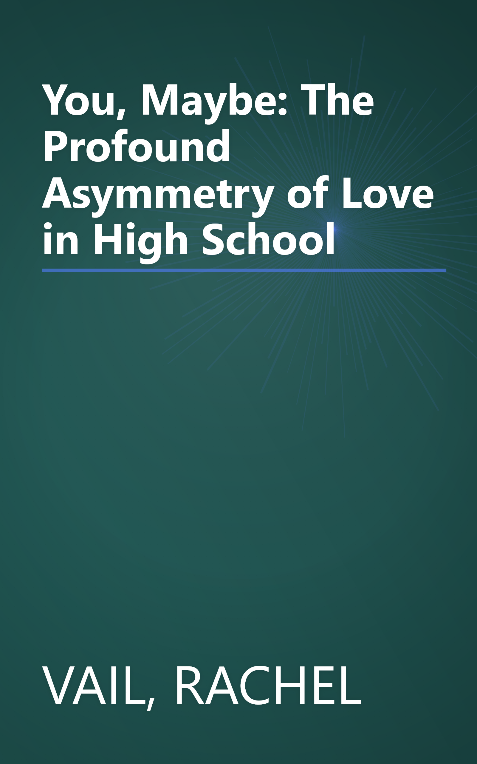 You, Maybe: The Profound Asymmetry of Love in High School book cover