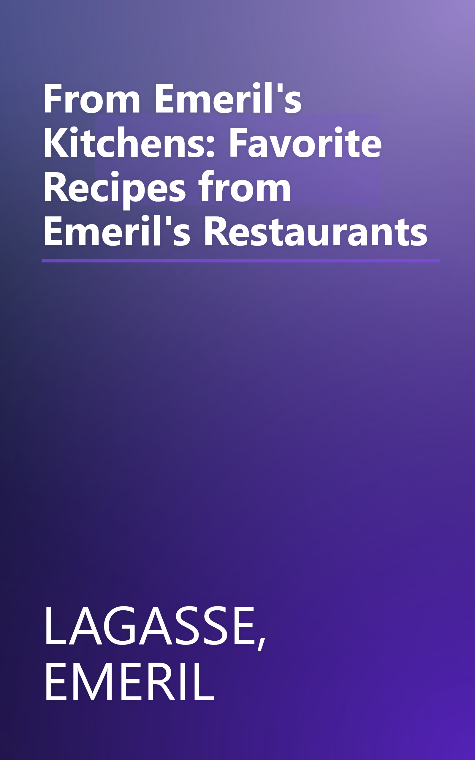 From Emeril's Kitchens: Favorite Recipes from Emeril's Restaurants book cover