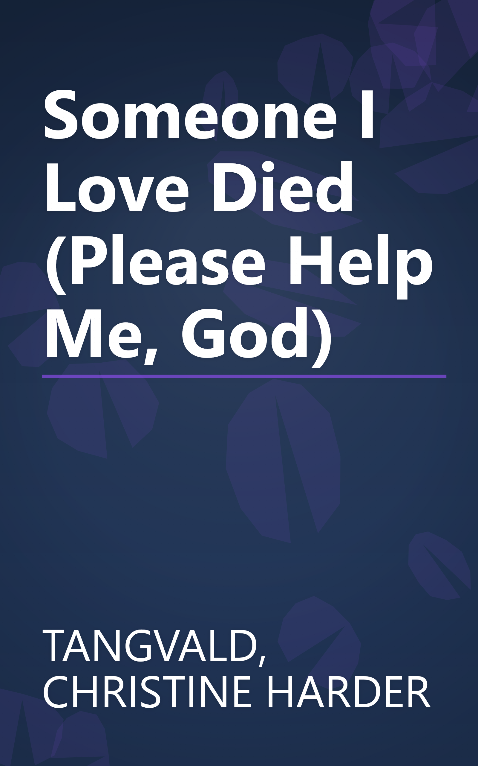 Someone I Love Died (Please Help Me, God) book cover