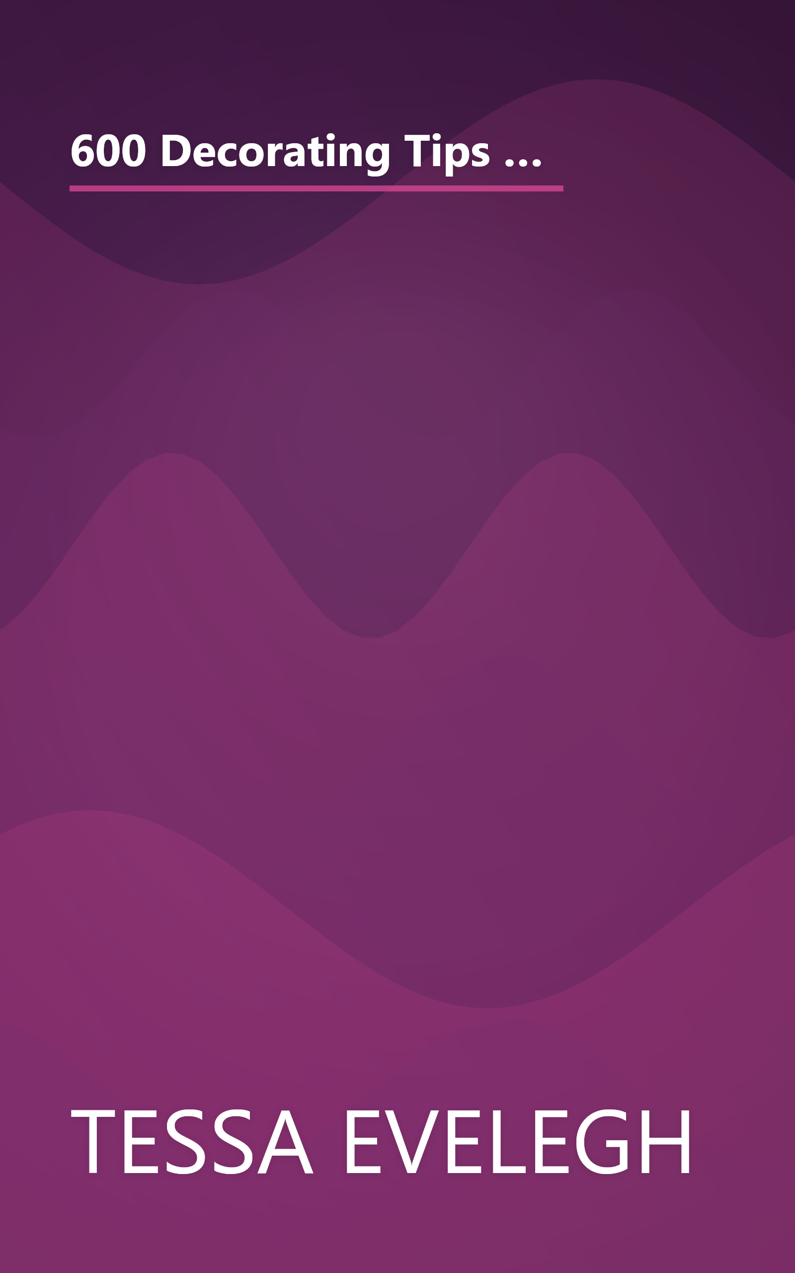 600 Decorating Tips & Finishing Touches: A Collection of Beautiful Ideas and Projects to Transform Your Living Spaces book cover