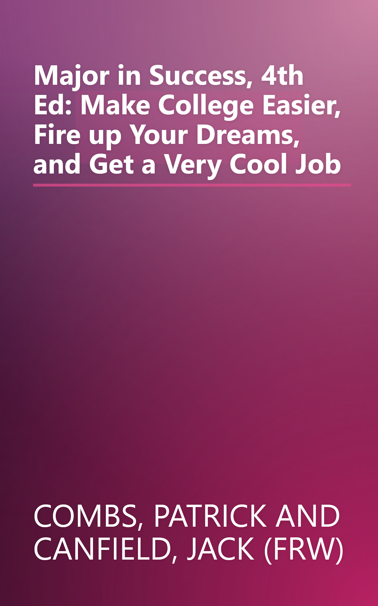 Major in Success, 4th Ed: Make College Easier, Fire up Your Dreams, and Get a Very Cool Job book cover