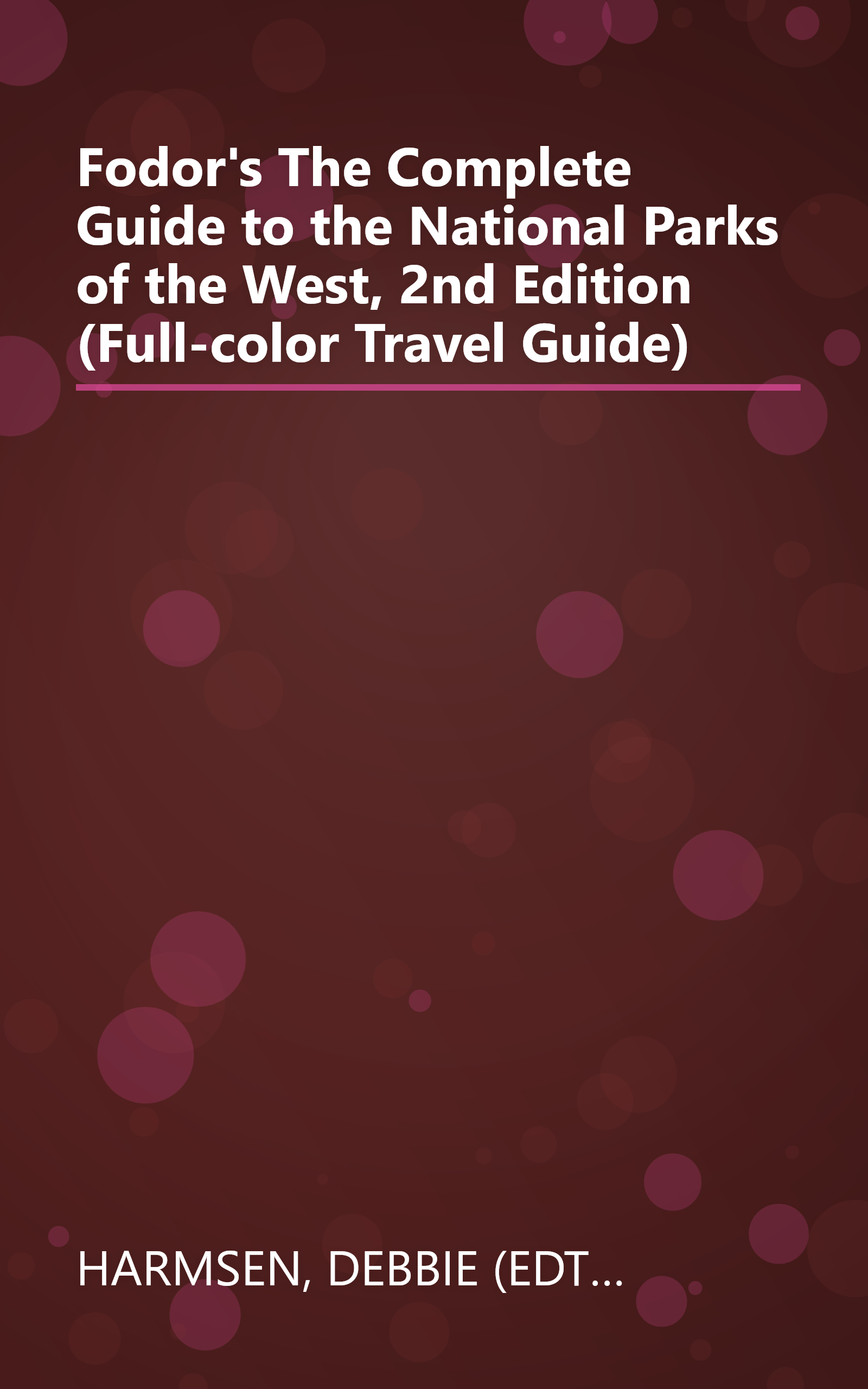 Fodor's The Complete Guide to the National Parks of the West, 2nd Edition (Full-color Travel Guide) book cover