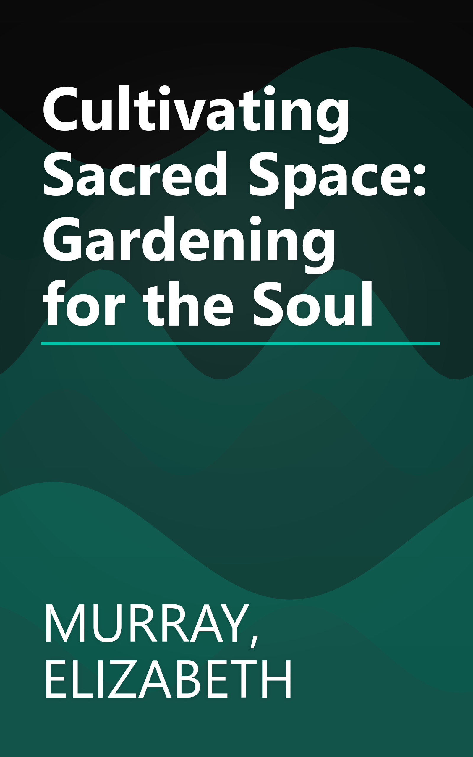 Cultivating Sacred Space: Gardening for the Soul book cover