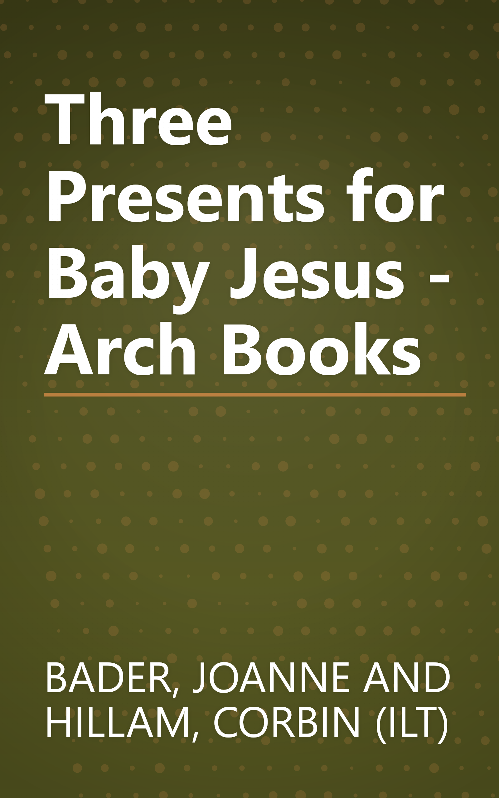 Three Presents for Baby Jesus - Arch Books book cover