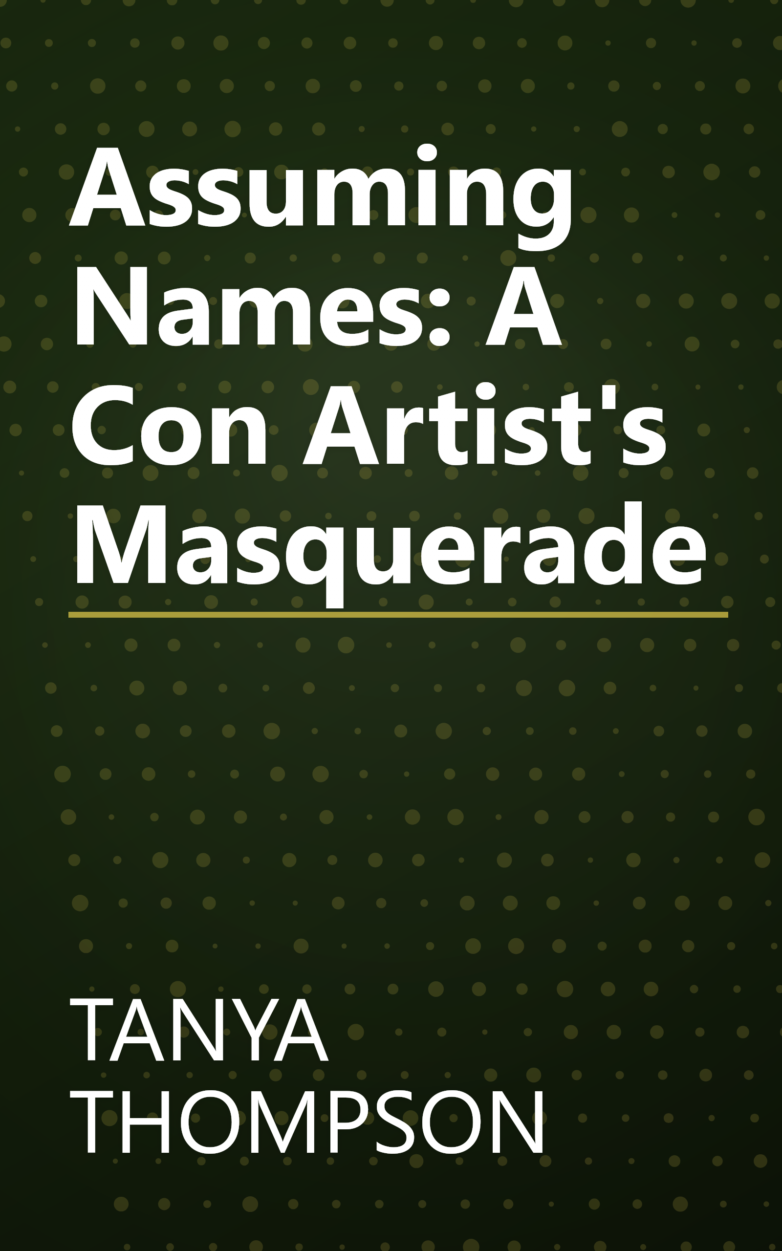Assuming Names: A Con Artist's Masquerade book cover
