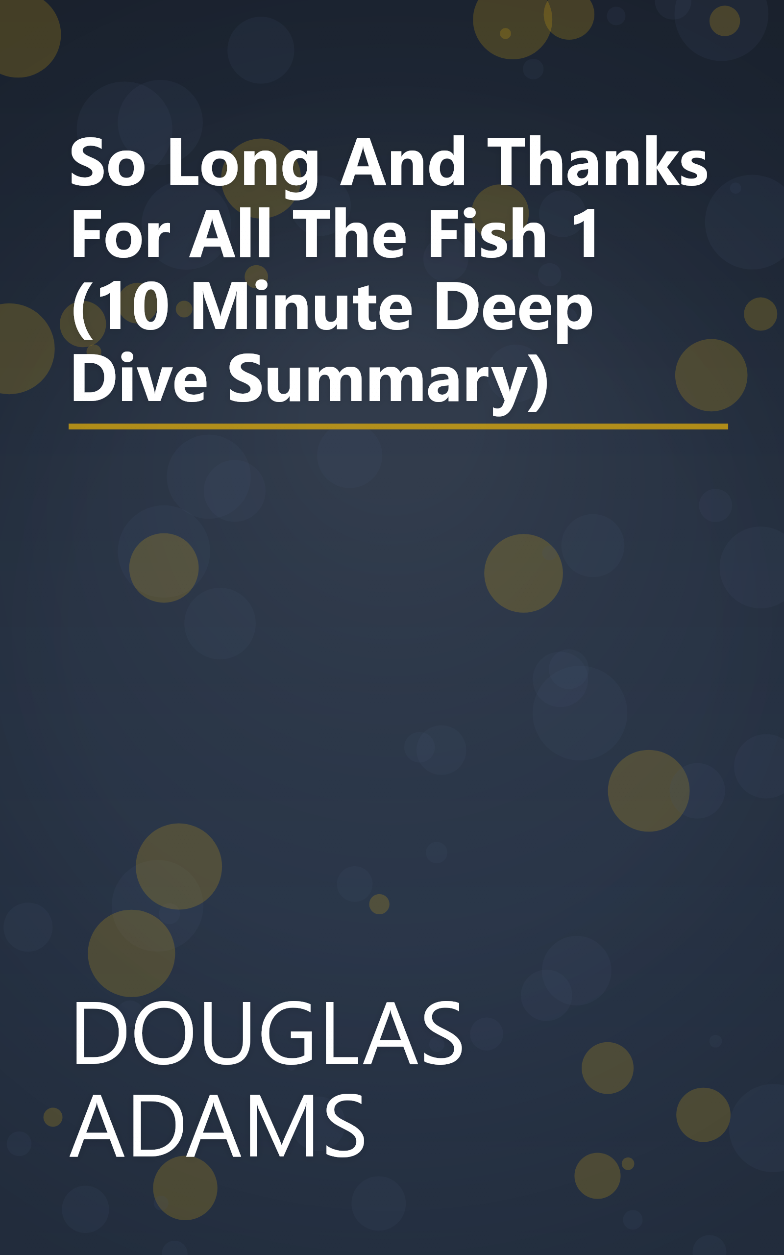 So Long  And Thanks For All The Fish 1 (10 Minute   Deep Dive Summary) book cover