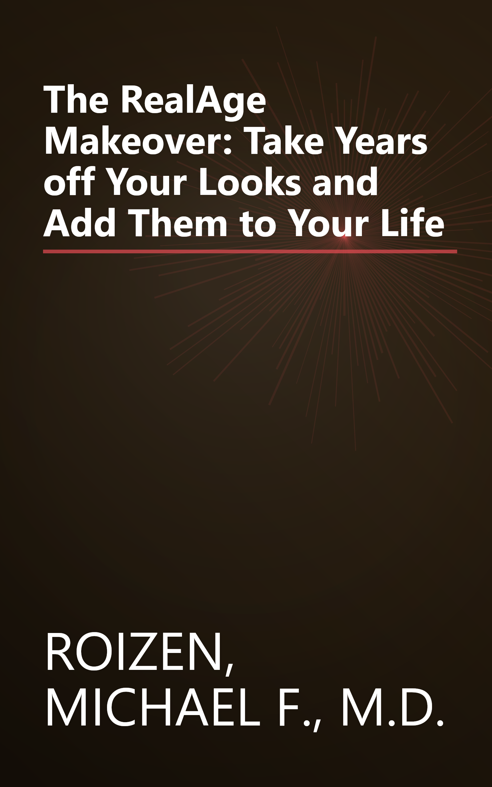 The RealAge Makeover: Take Years off Your Looks and Add Them to Your Life book cover