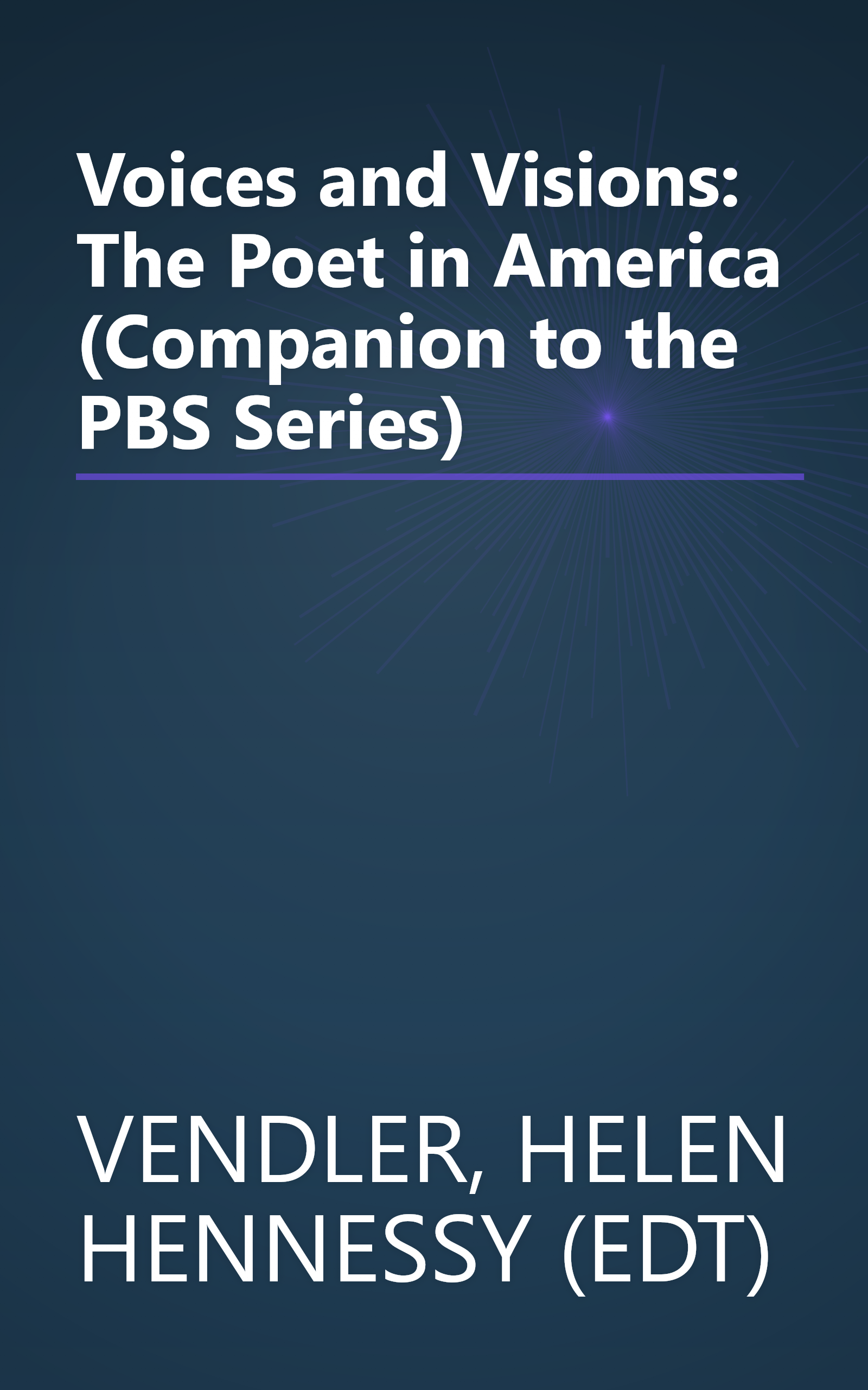 Voices and Visions: The Poet in America (Companion to the PBS Series) book cover