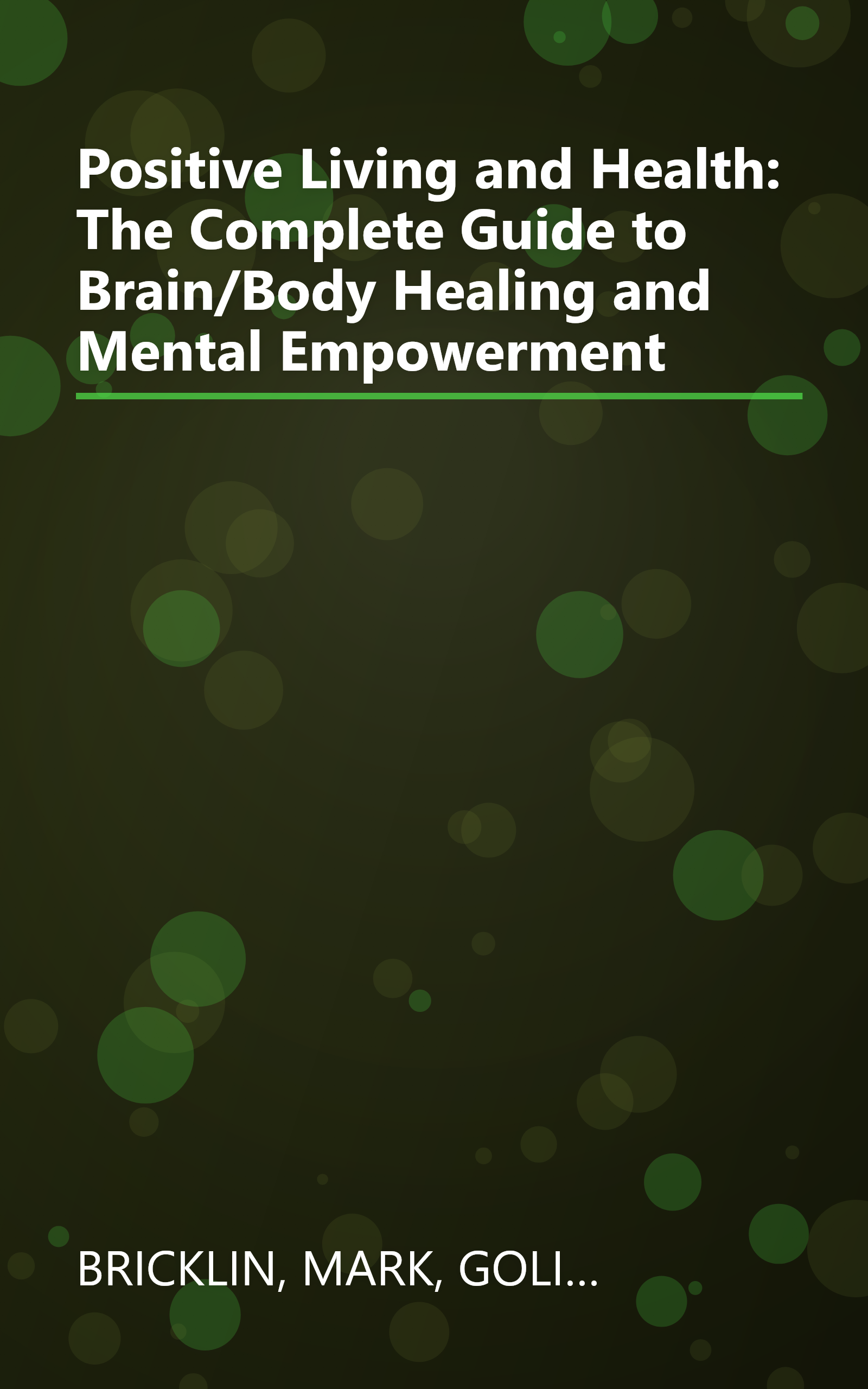 Positive Living and Health: The Complete Guide to Brain/Body Healing and Mental Empowerment book cover