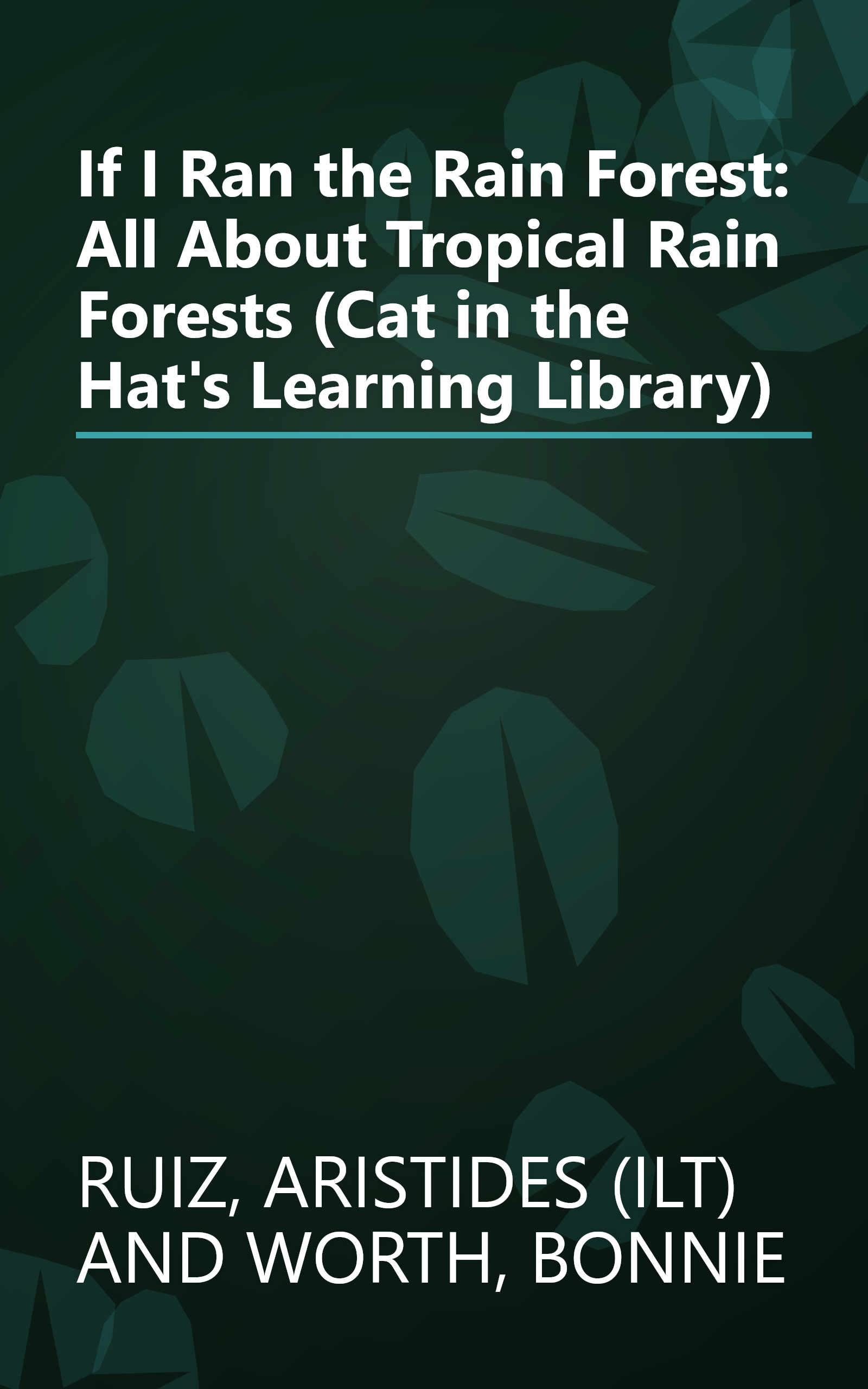 If I Ran the Rain Forest: All About Tropical Rain Forests (Cat in the Hat's Learning Library) book cover