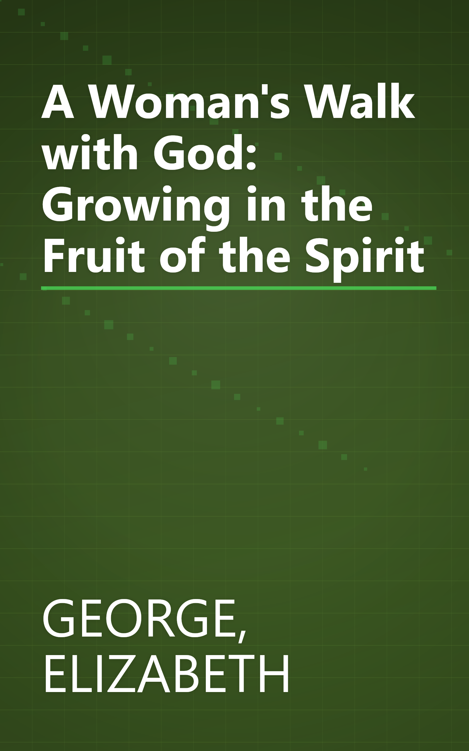 A Woman's Walk with God: Growing in the Fruit of the Spirit book cover