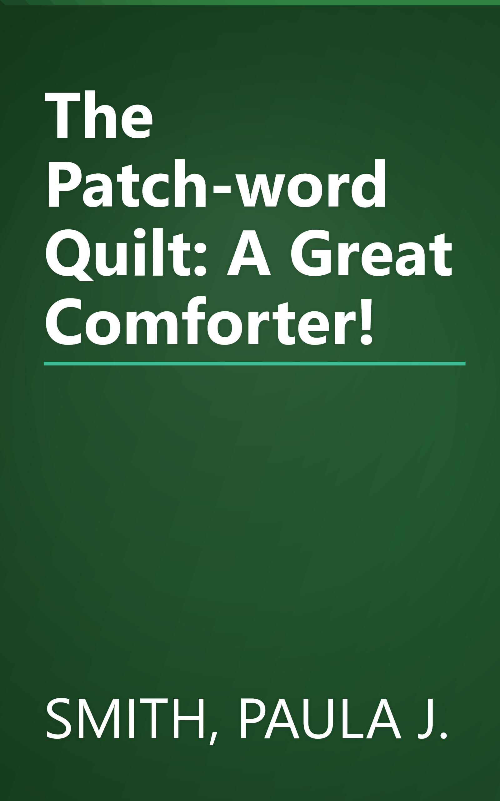 The Patch-word Quilt: A Great Comforter! book cover