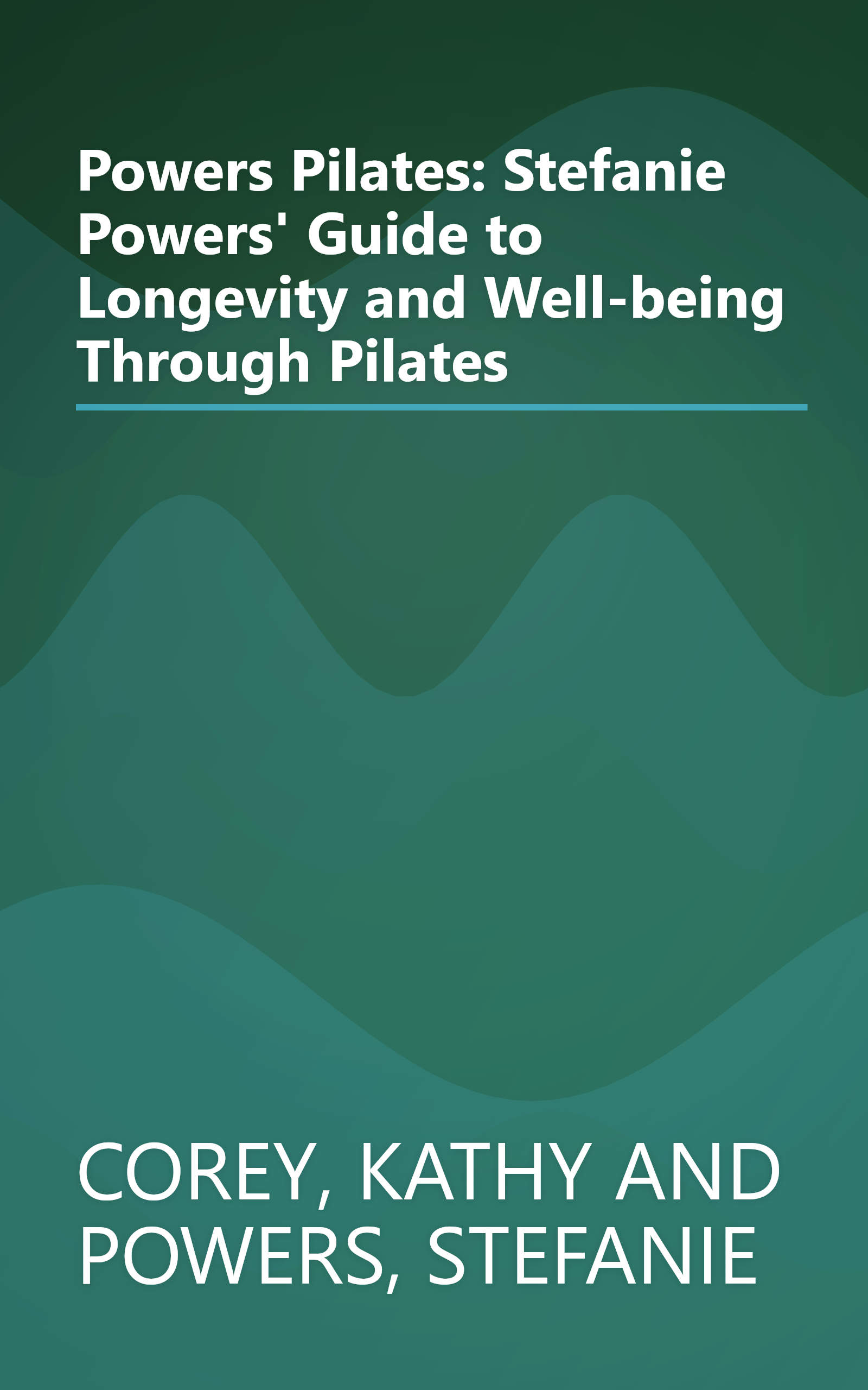 Powers Pilates: Stefanie Powers' Guide to Longevity and Well-being Through Pilates book cover