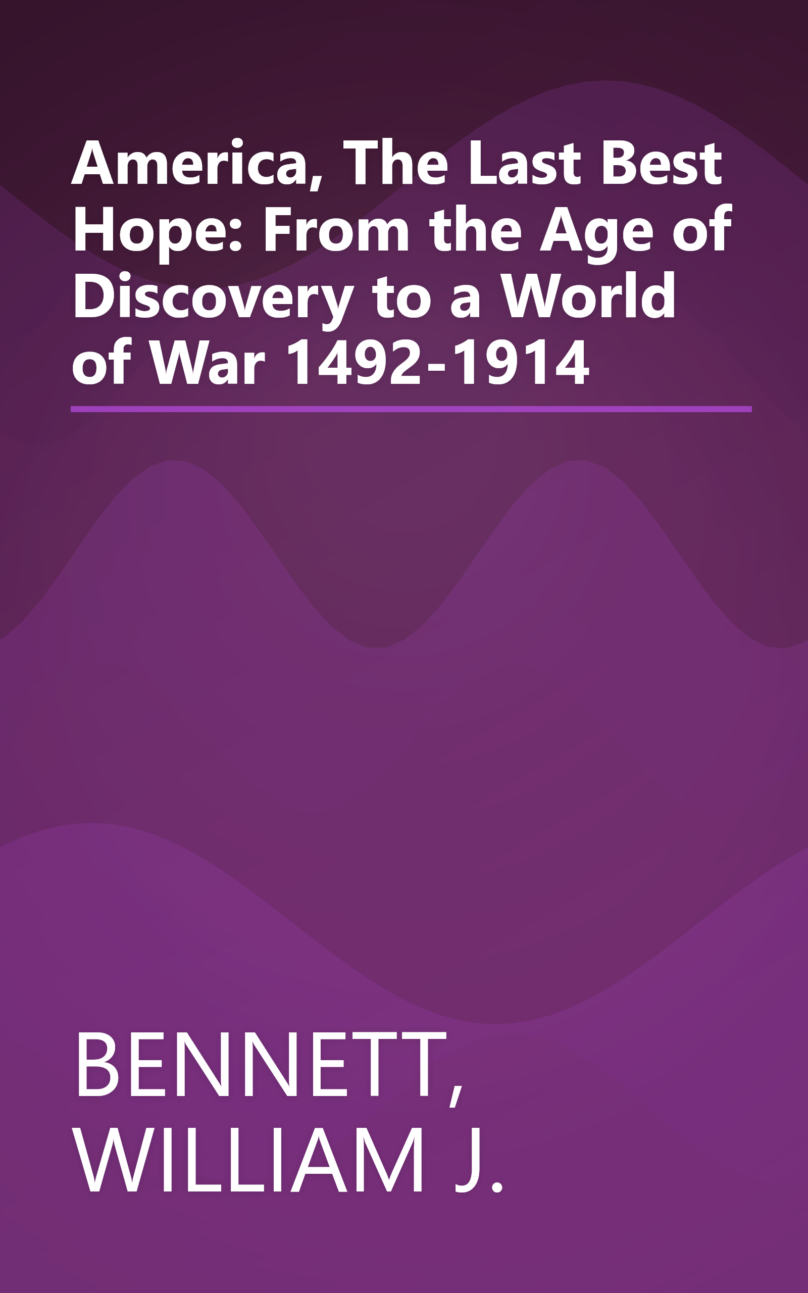 America, The Last Best Hope: From the Age of Discovery to a World of War 1492-1914 book cover