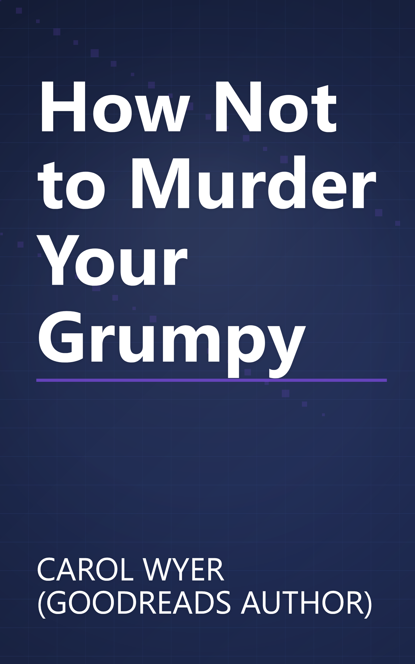 How Not to Murder Your Grumpy book cover