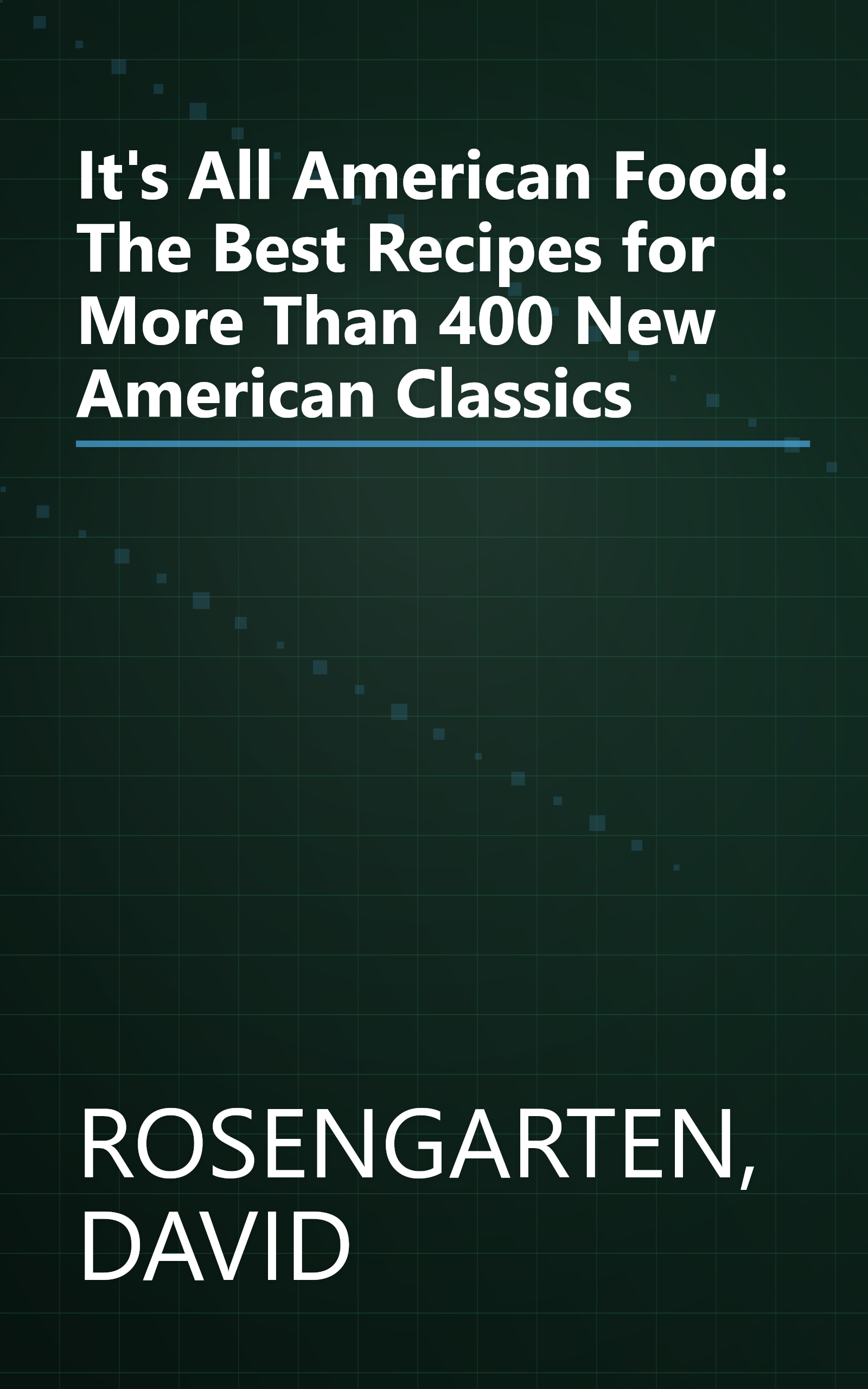 It's All American Food: The Best Recipes for More Than 400 New American Classics book cover