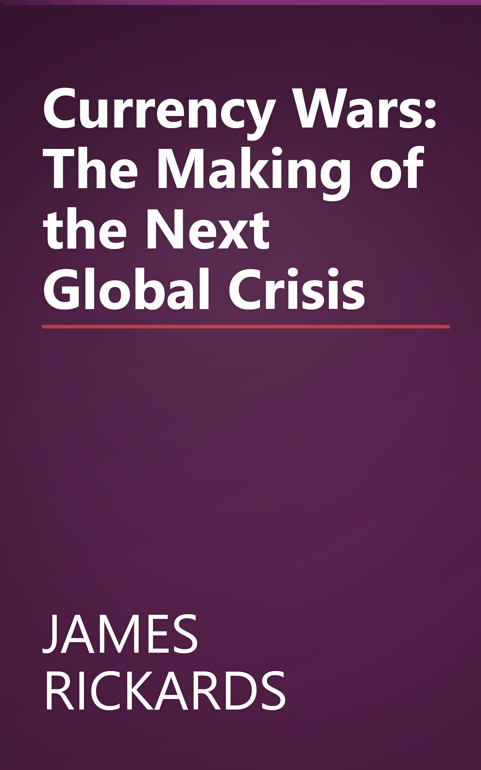 Currency Wars: The Making of the Next Global Crisis book cover
