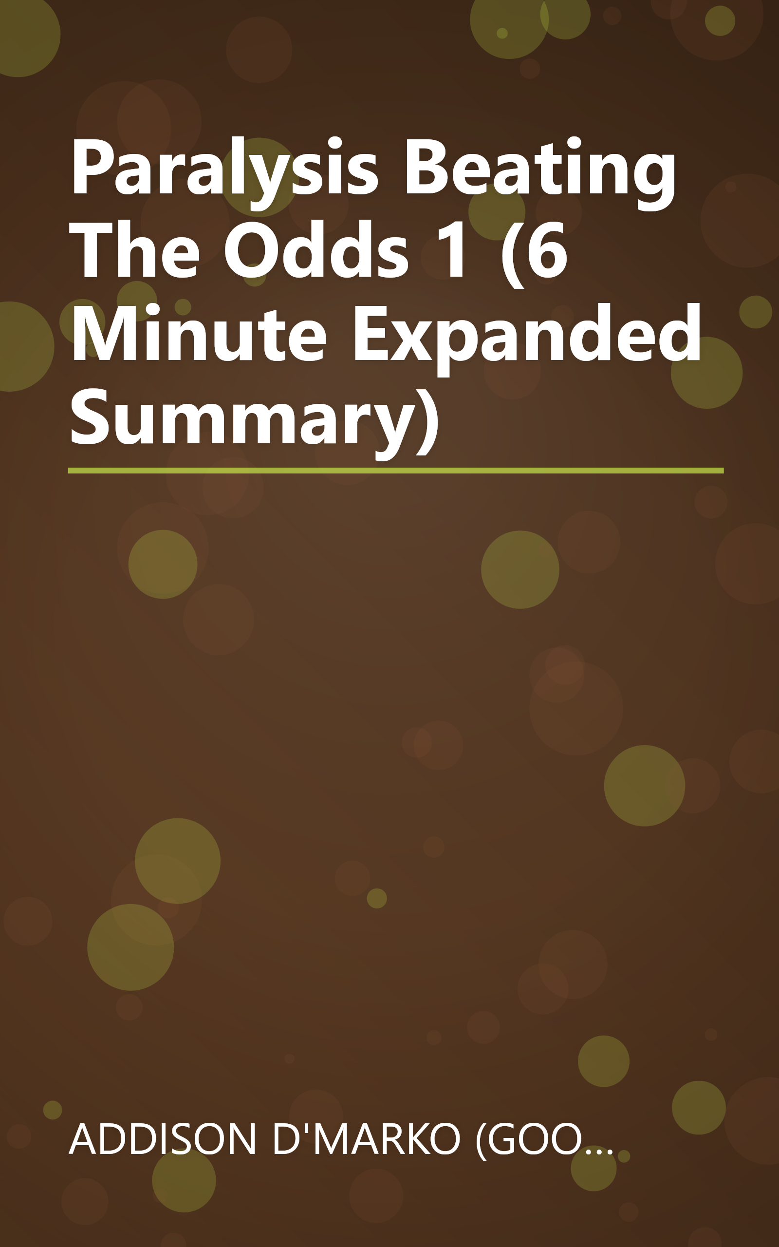 Paralysis  Beating The Odds 1 (6 Minute   Expanded Summary) book cover