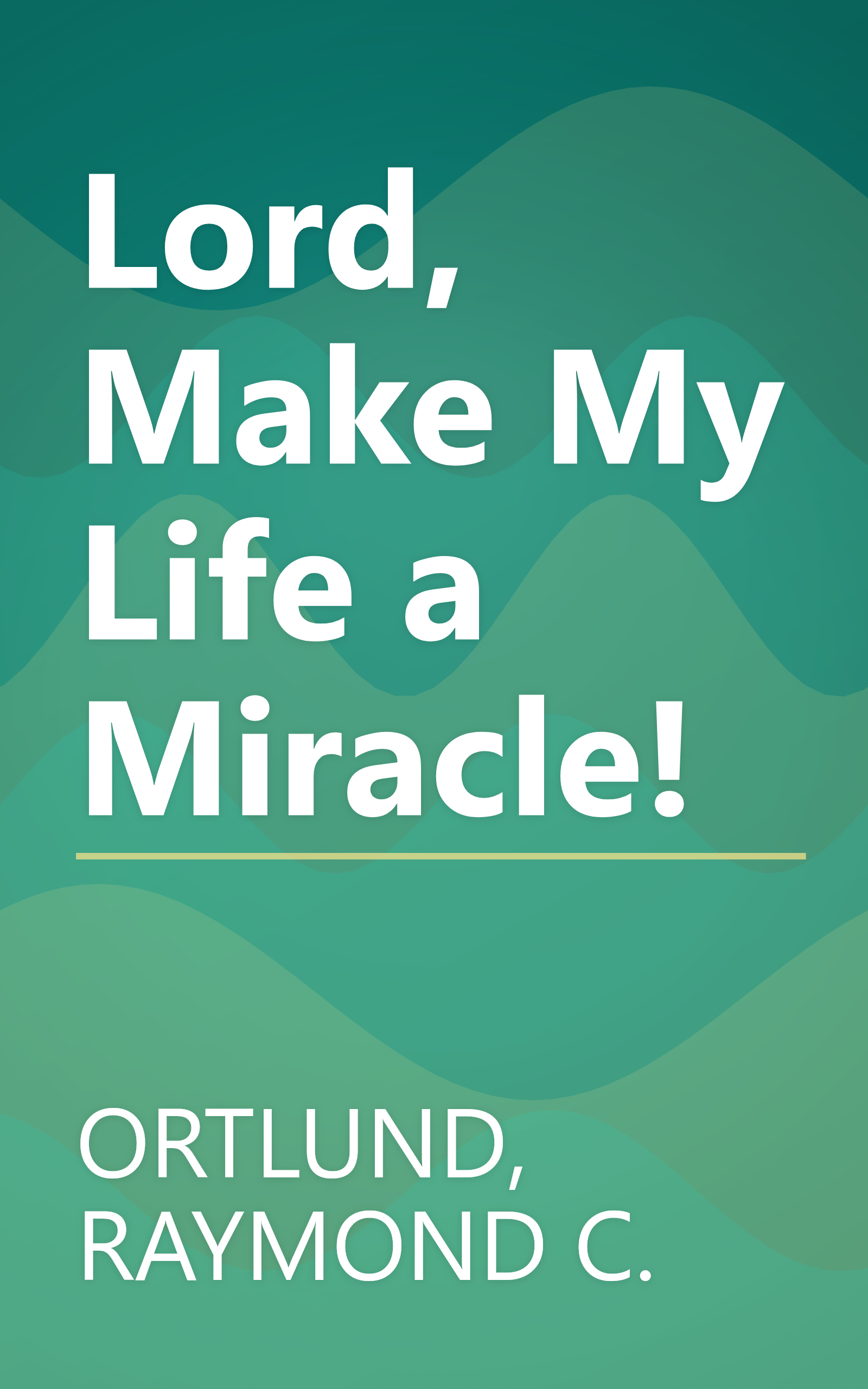 Lord, Make My Life a Miracle! book cover