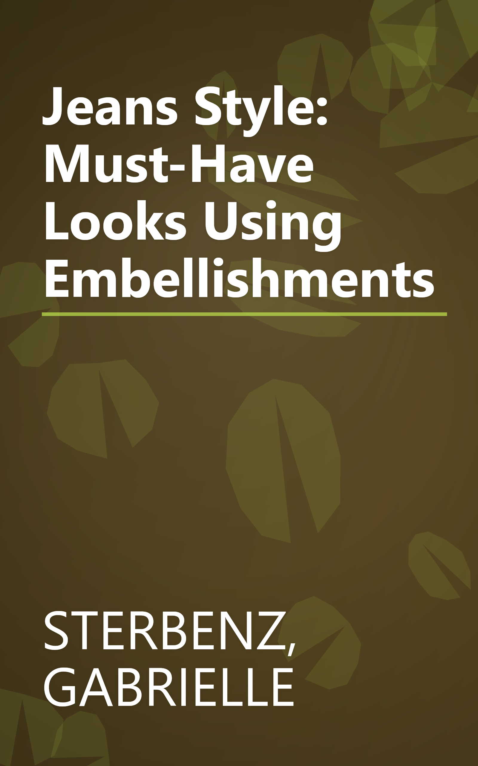 Jeans Style: Must-Have Looks Using Embellishments book cover