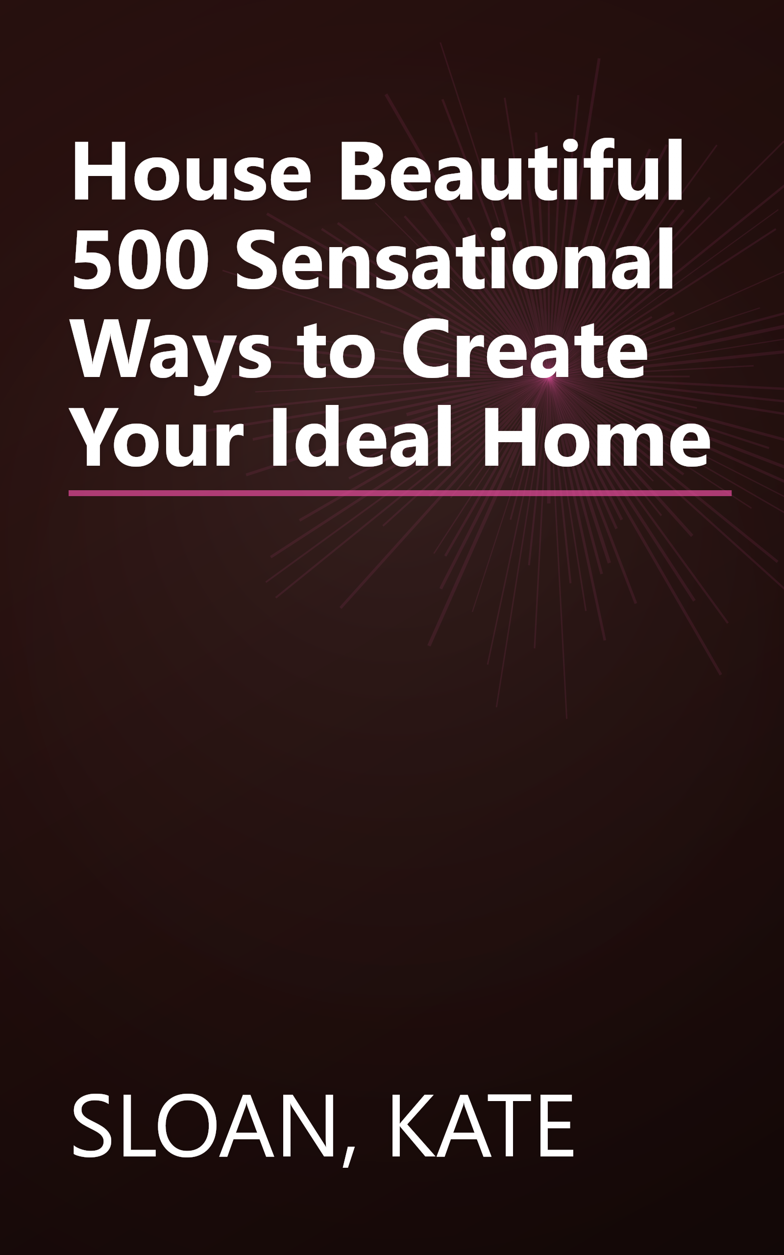 House Beautiful 500 Sensational Ways to Create Your Ideal Home book cover