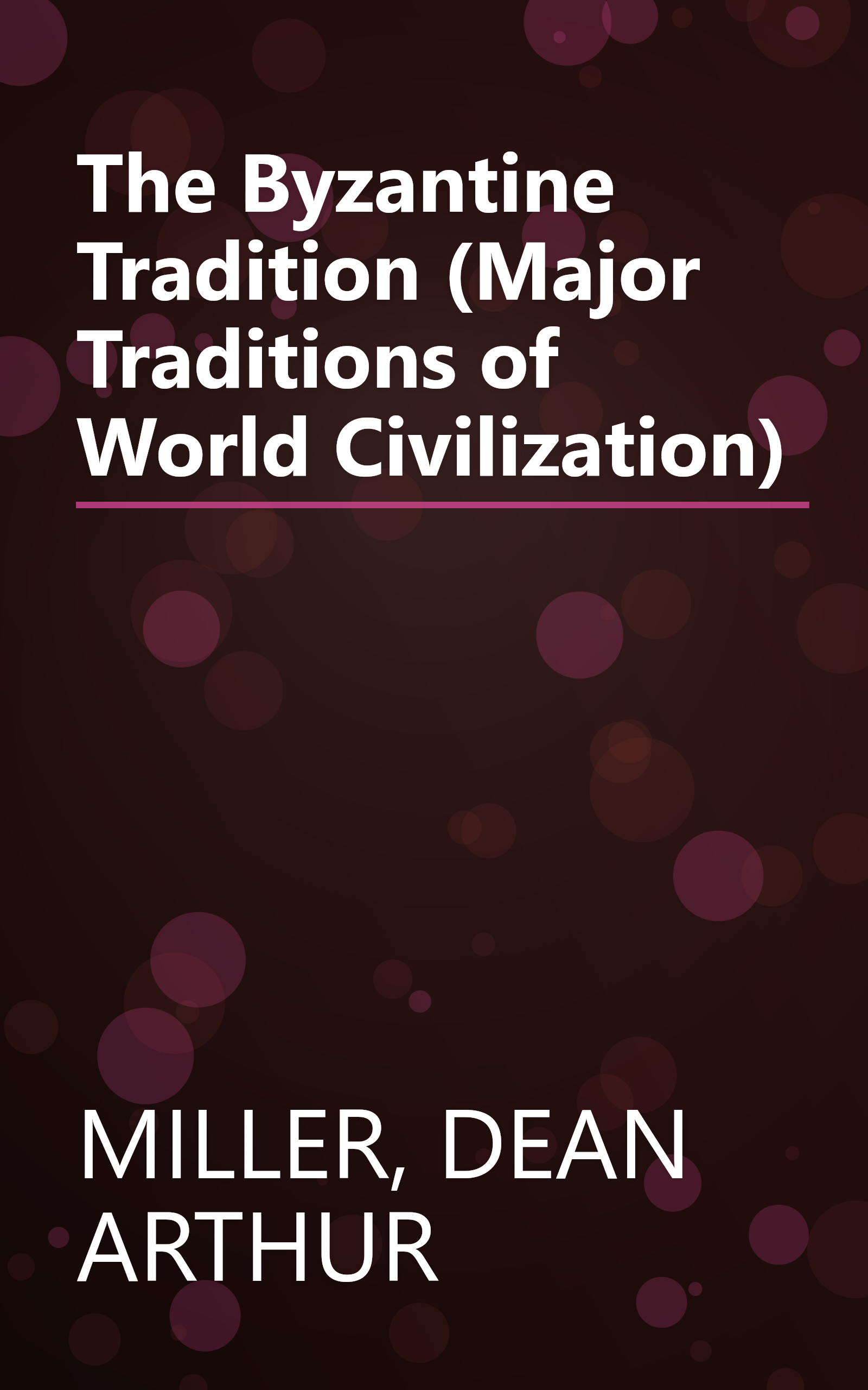The Byzantine Tradition (Major Traditions of World Civilization) book cover