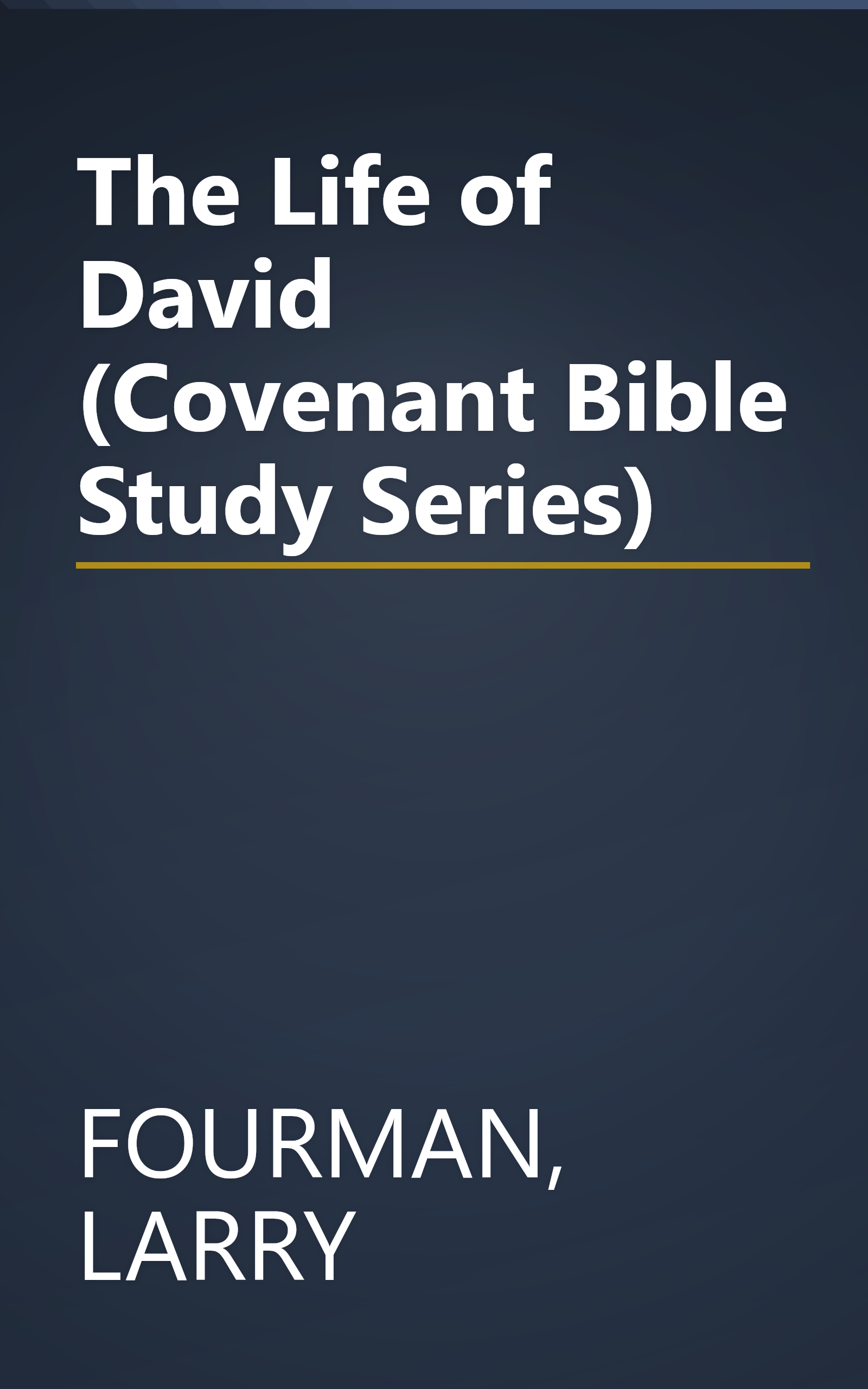The Life of David (Covenant Bible Study Series) book cover