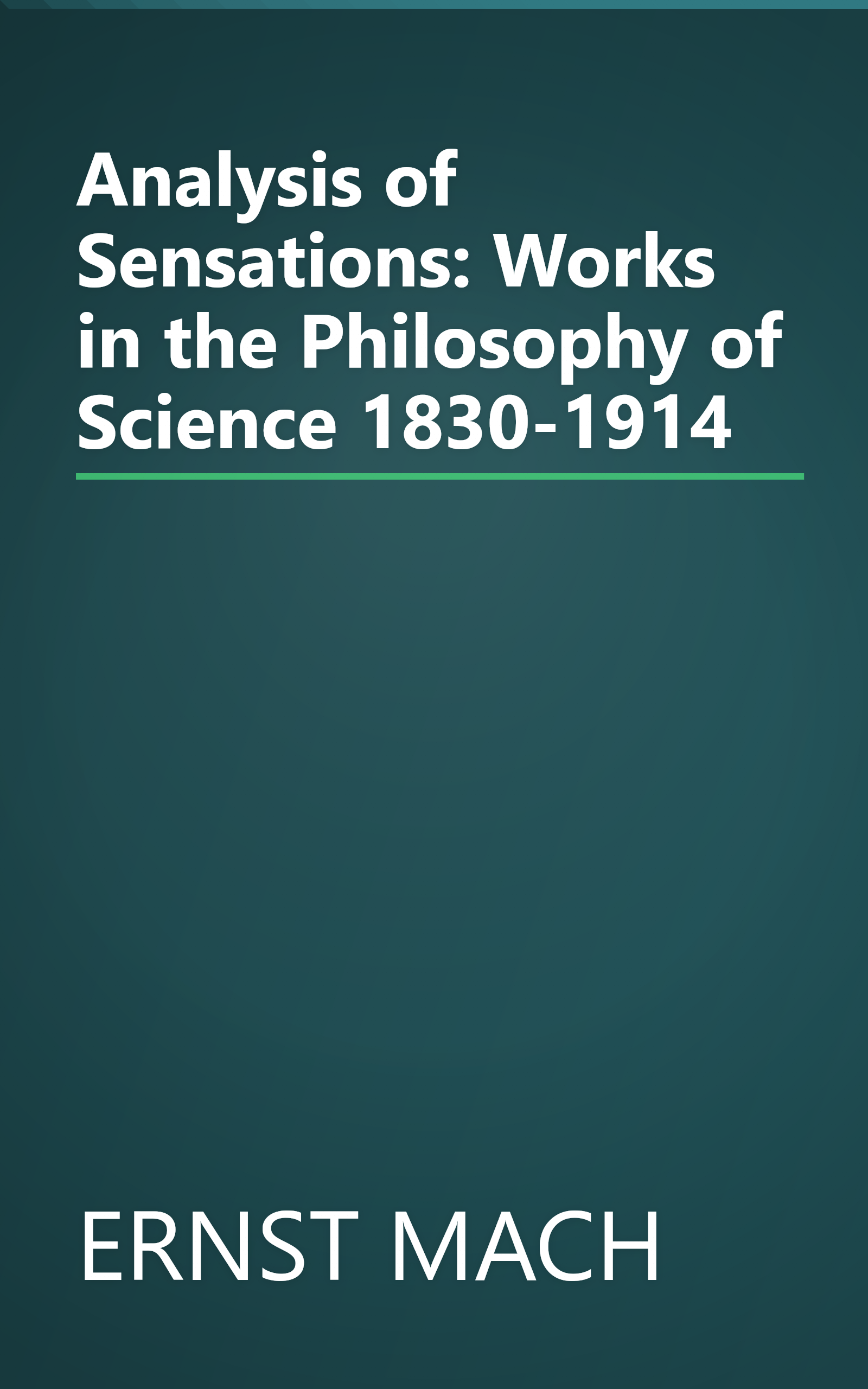 Analysis of Sensations: Works in the Philosophy of Science 1830-1914 book cover