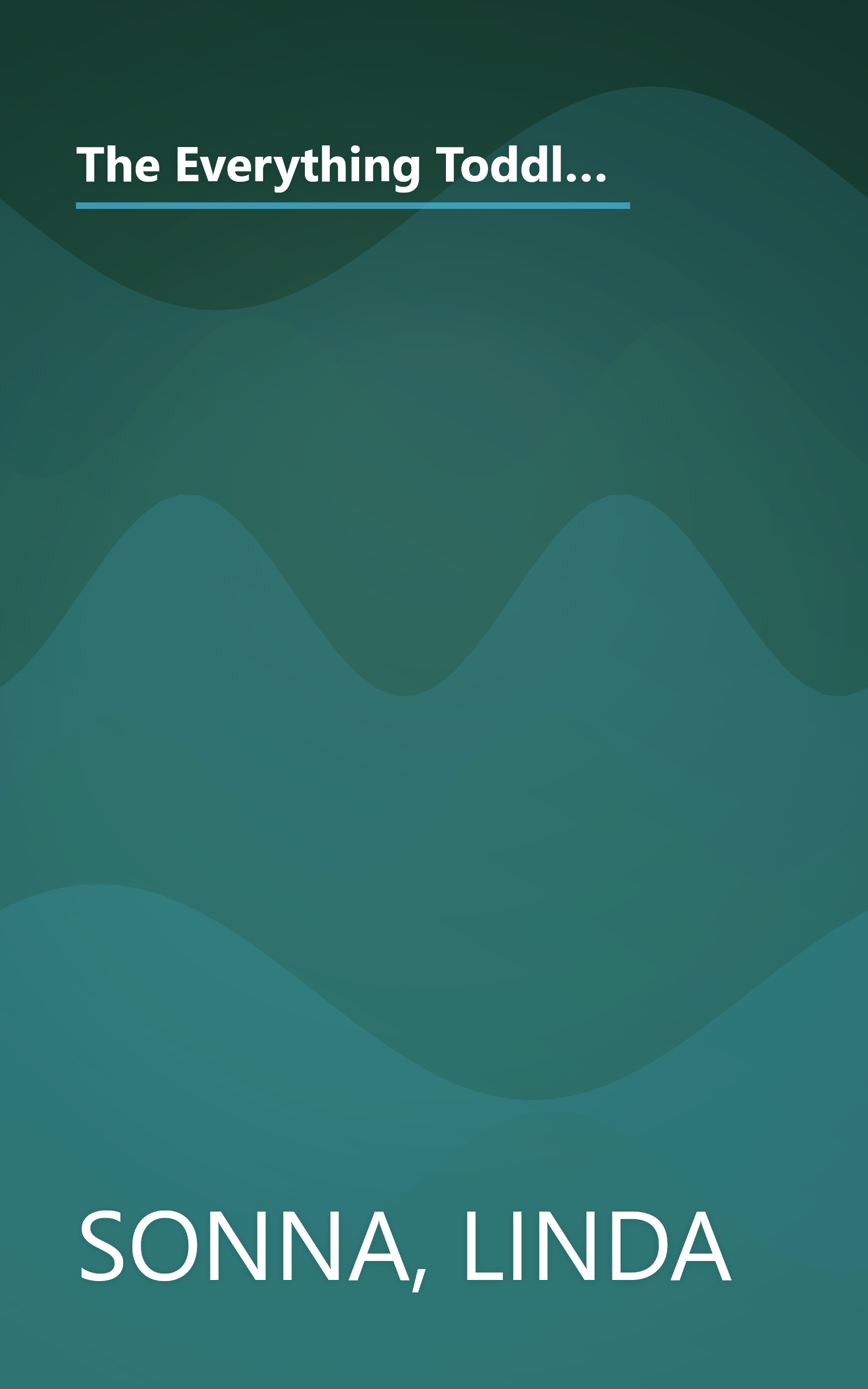 The Everything Toddler Book: From Controlling Tantrums to Potty Training, Practical Advice to Get You and Your Toddler Through the Formative Years book cover