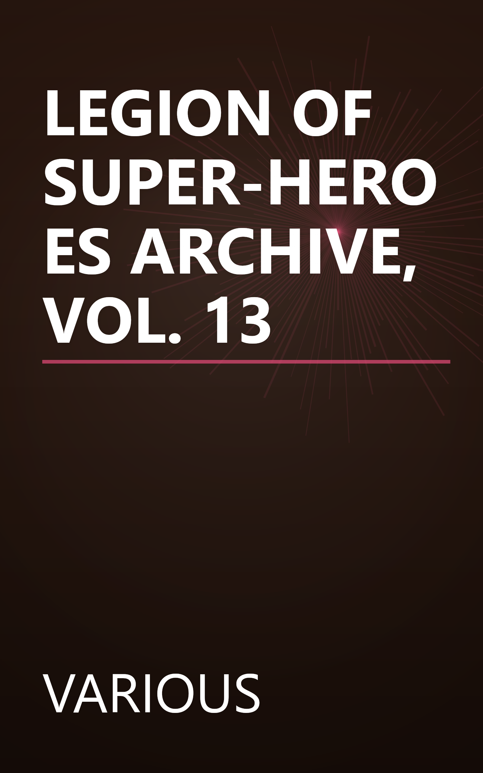LEGION OF SUPER-HEROES ARCHIVE, VOL. 13 book cover