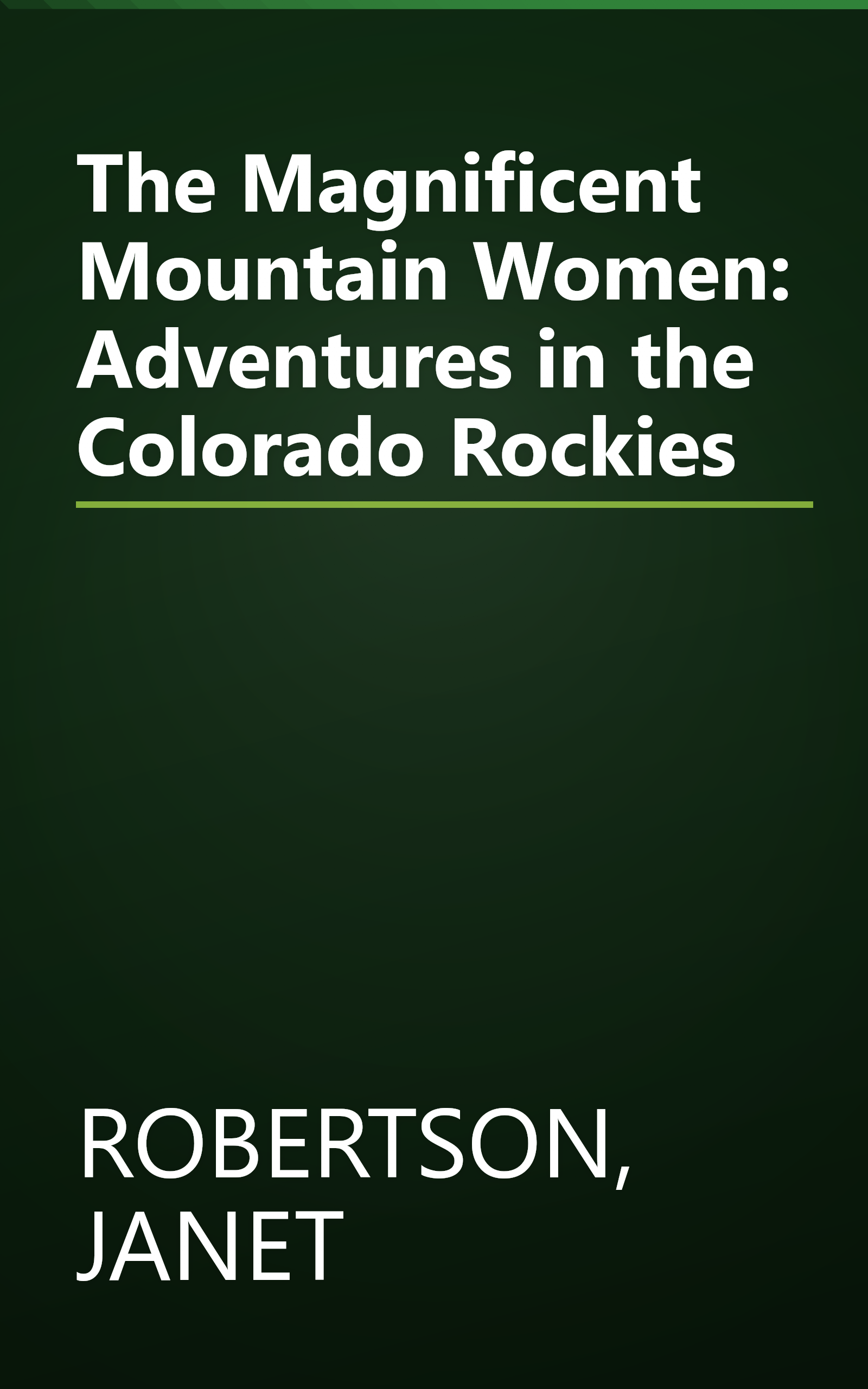 The Magnificent Mountain Women: Adventures in the Colorado Rockies book cover
