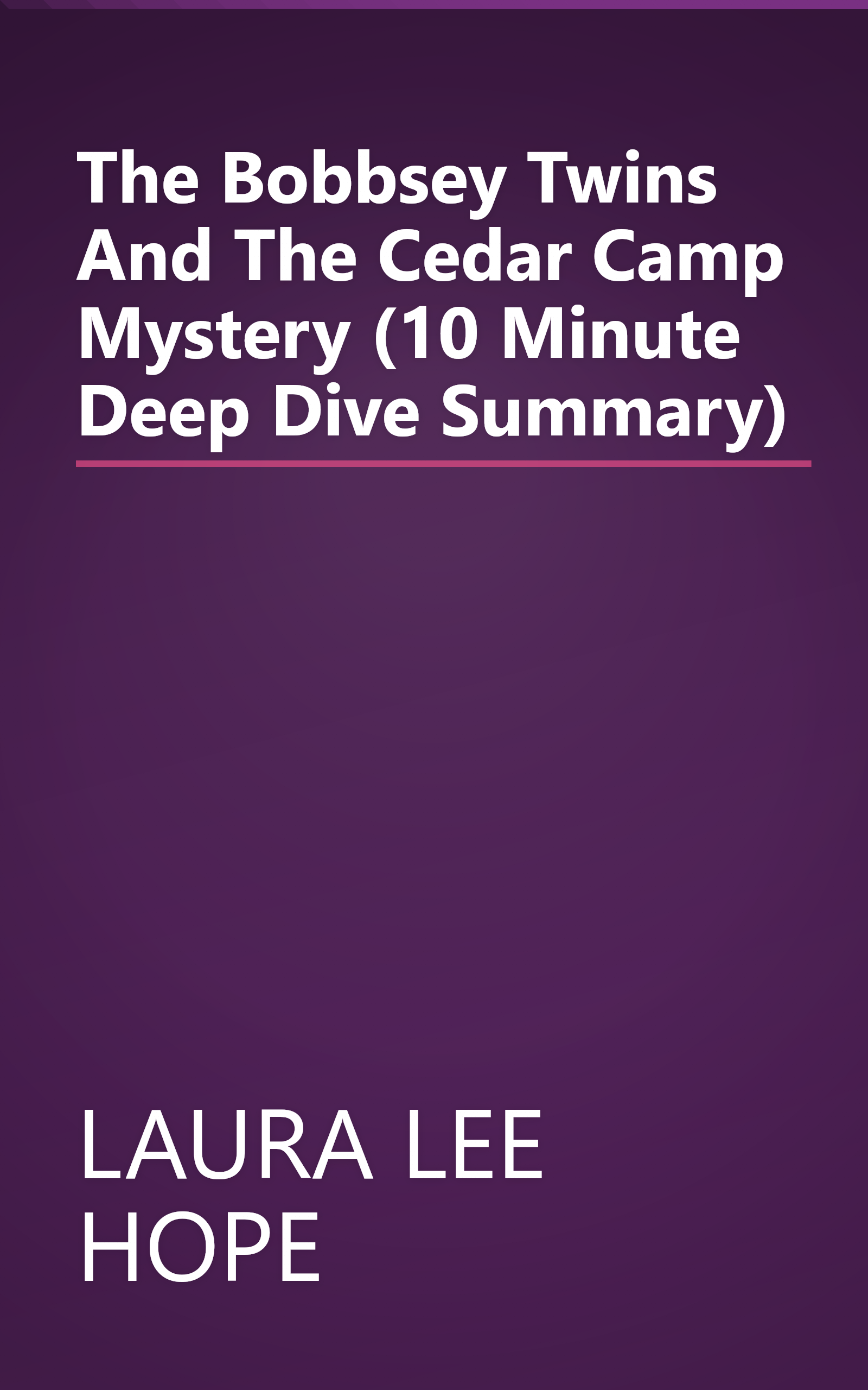 The Bobbsey Twins And The Cedar Camp Mystery (10 Minute   Deep Dive Summary) book cover