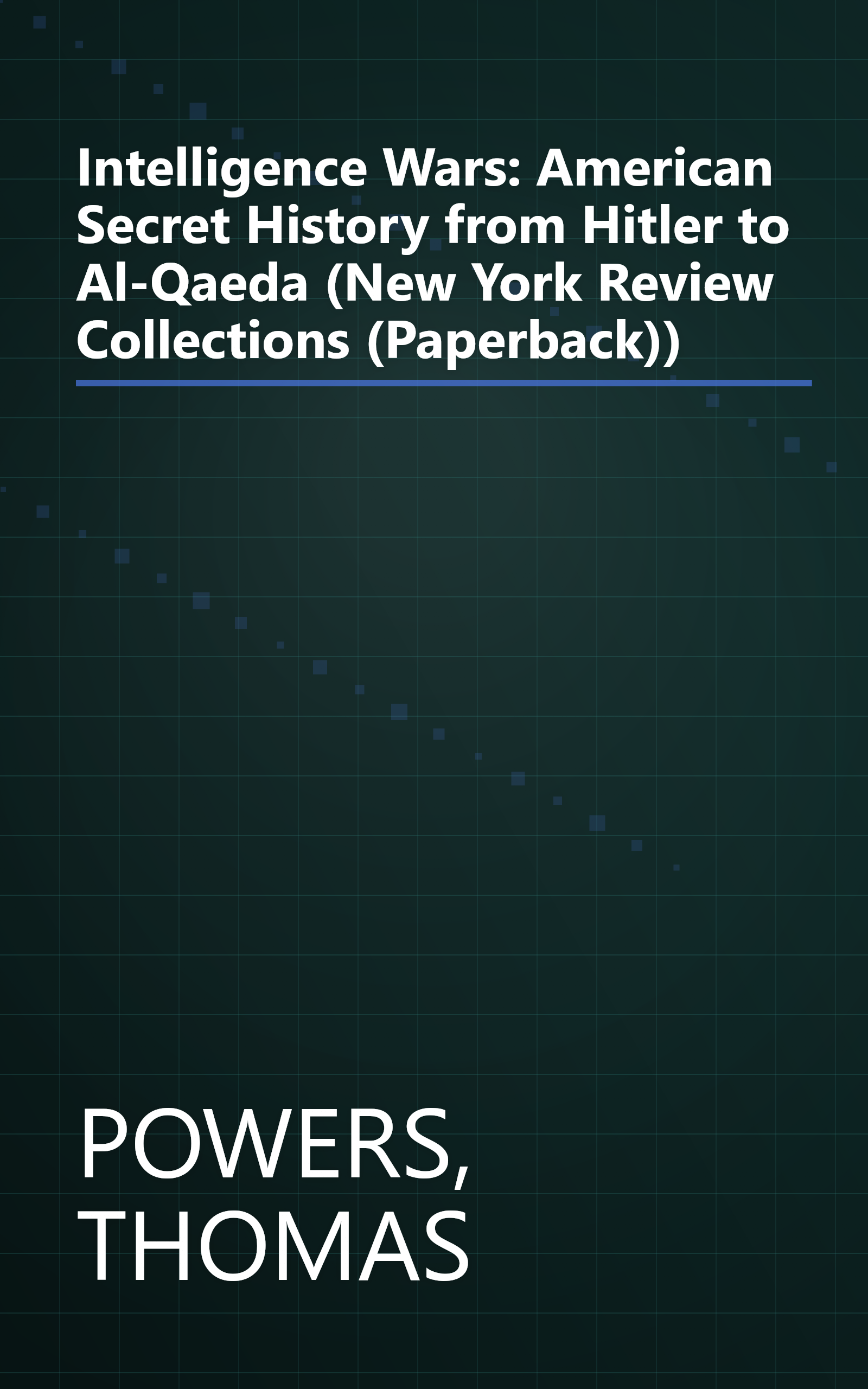 Intelligence Wars: American Secret History from Hitler to Al-Qaeda (New York Review Collections (Paperback)) book cover