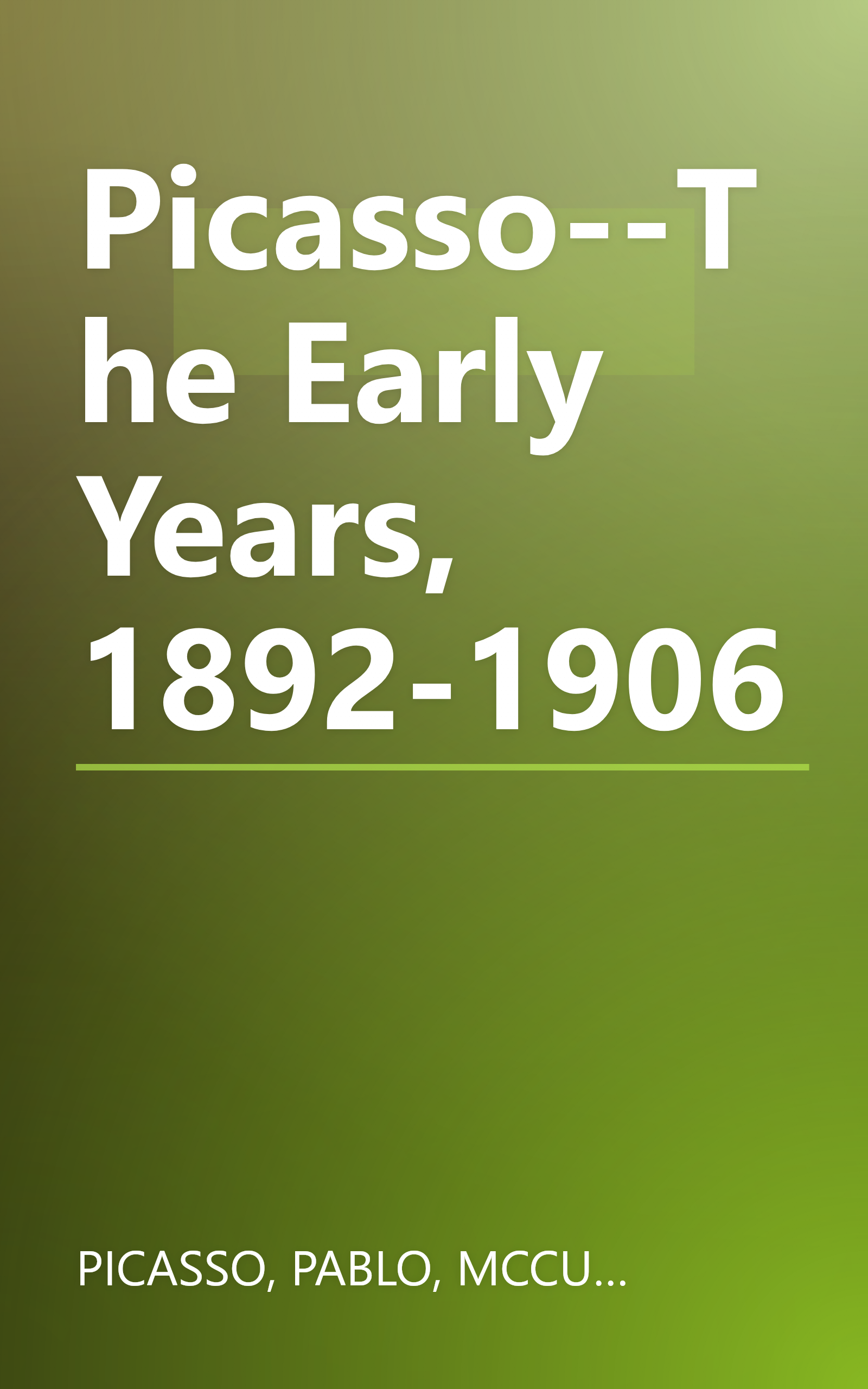 Picasso--The Early Years, 1892-1906 book cover