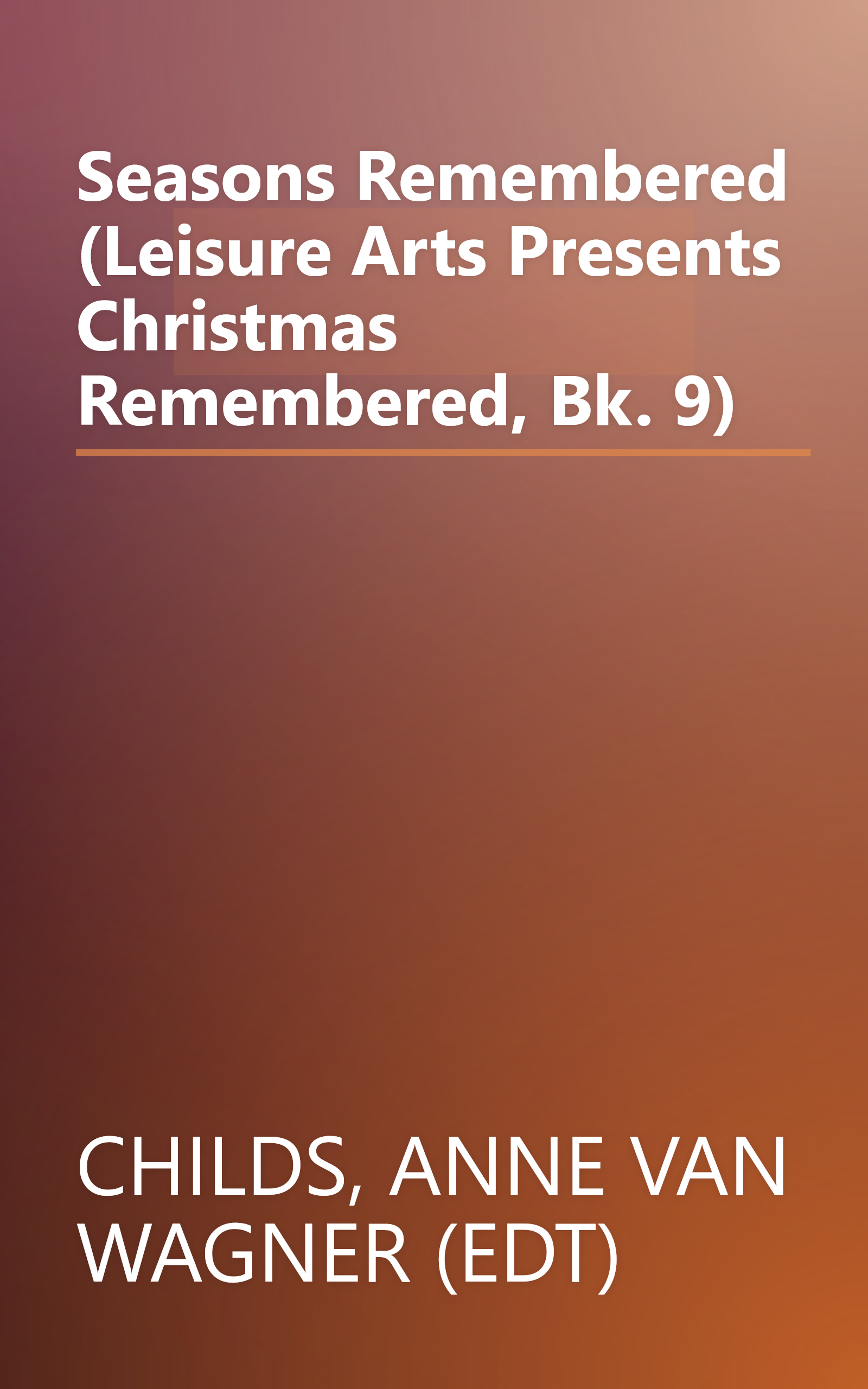 Seasons Remembered (Leisure Arts Presents Christmas Remembered, Bk. 9) book cover