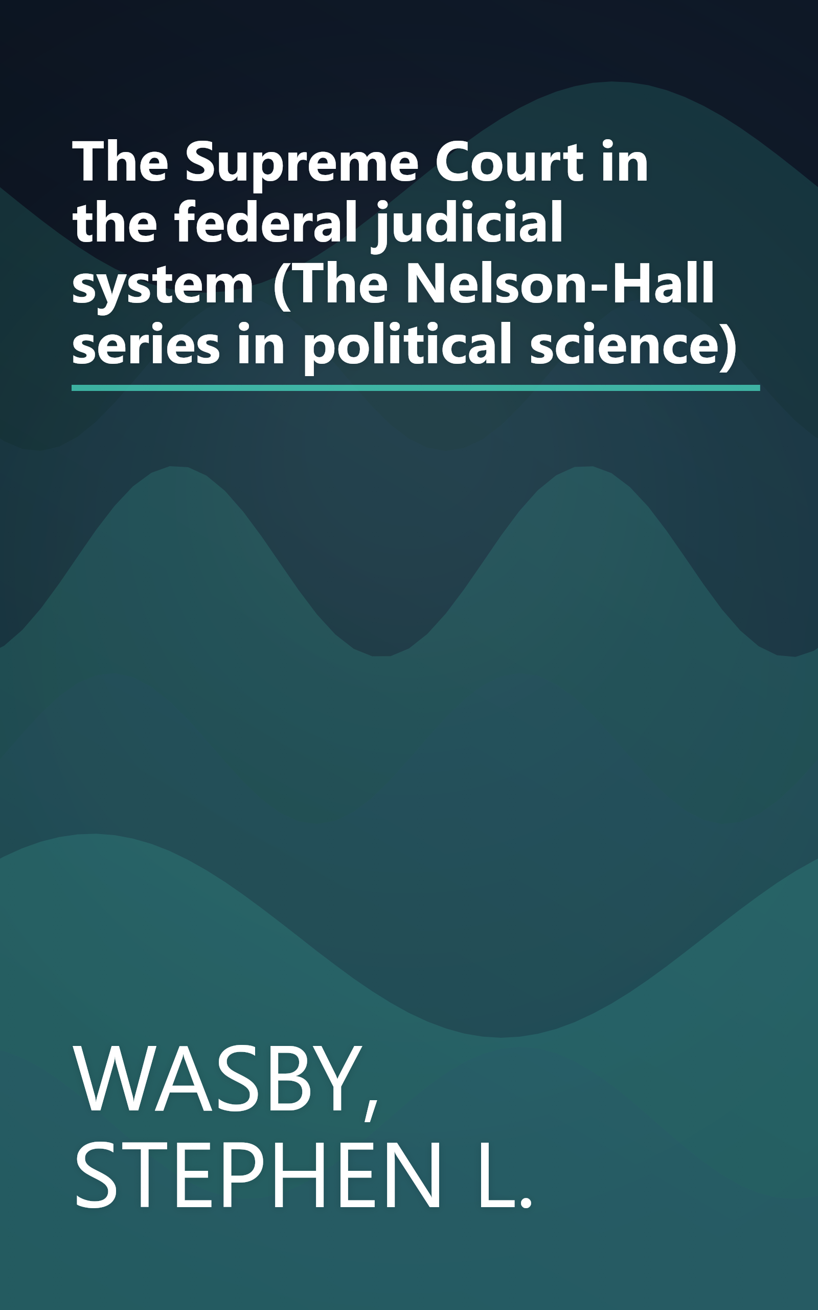 The Supreme Court in the federal judicial system (The Nelson-Hall series in political science) book cover