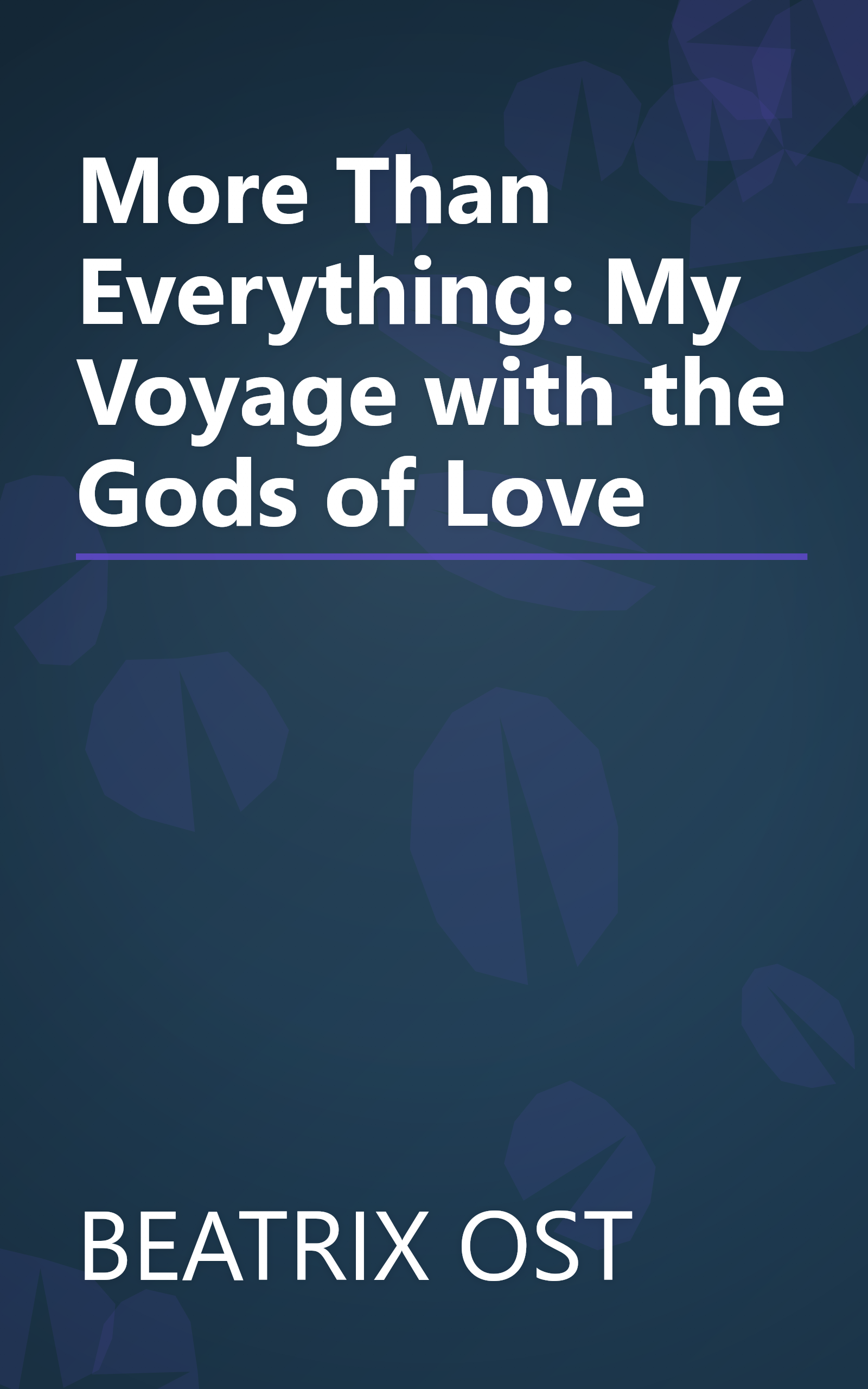 More Than Everything: My Voyage with the Gods of Love book cover