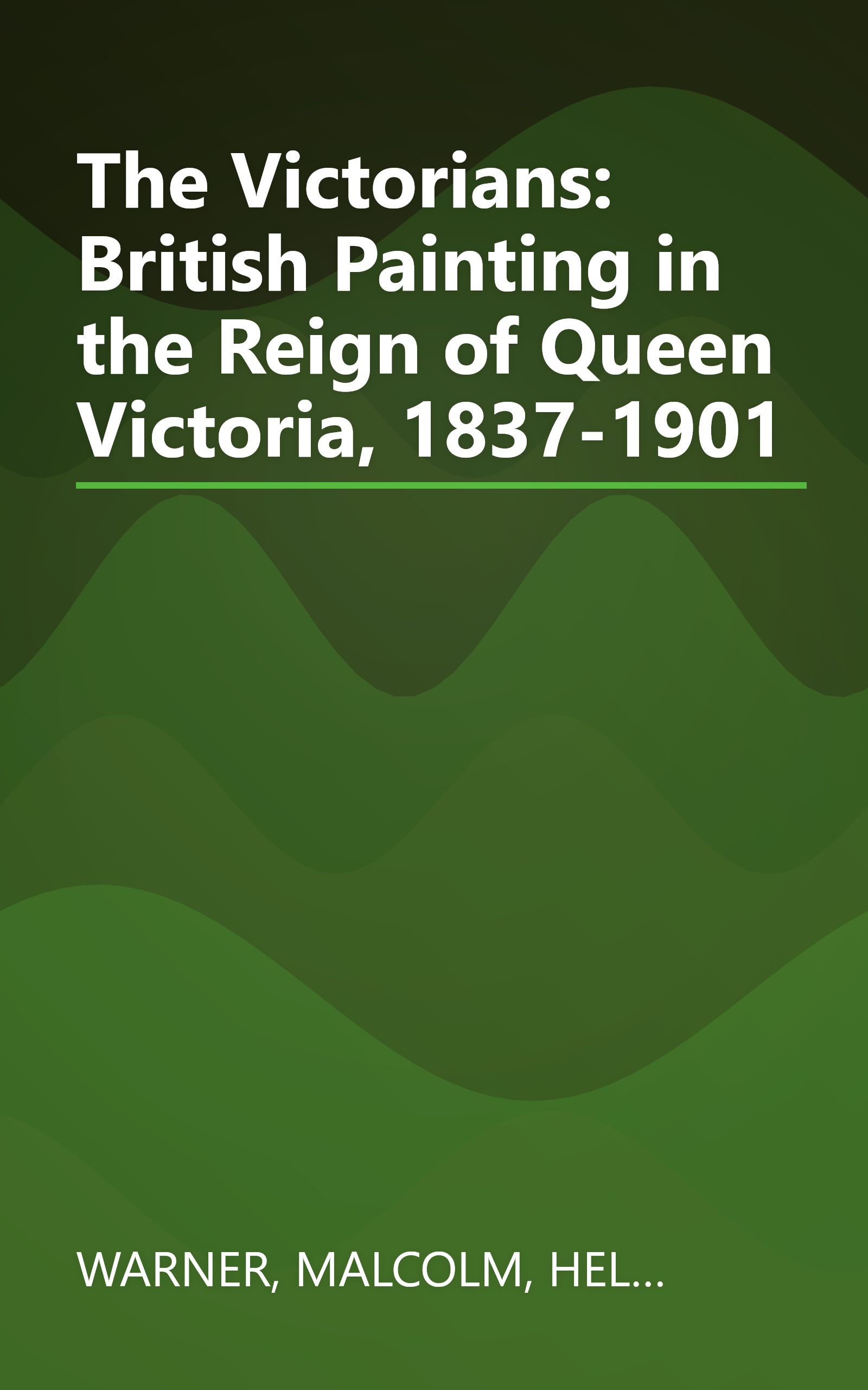 The Victorians: British Painting in the Reign of Queen Victoria, 1837-1901 book cover