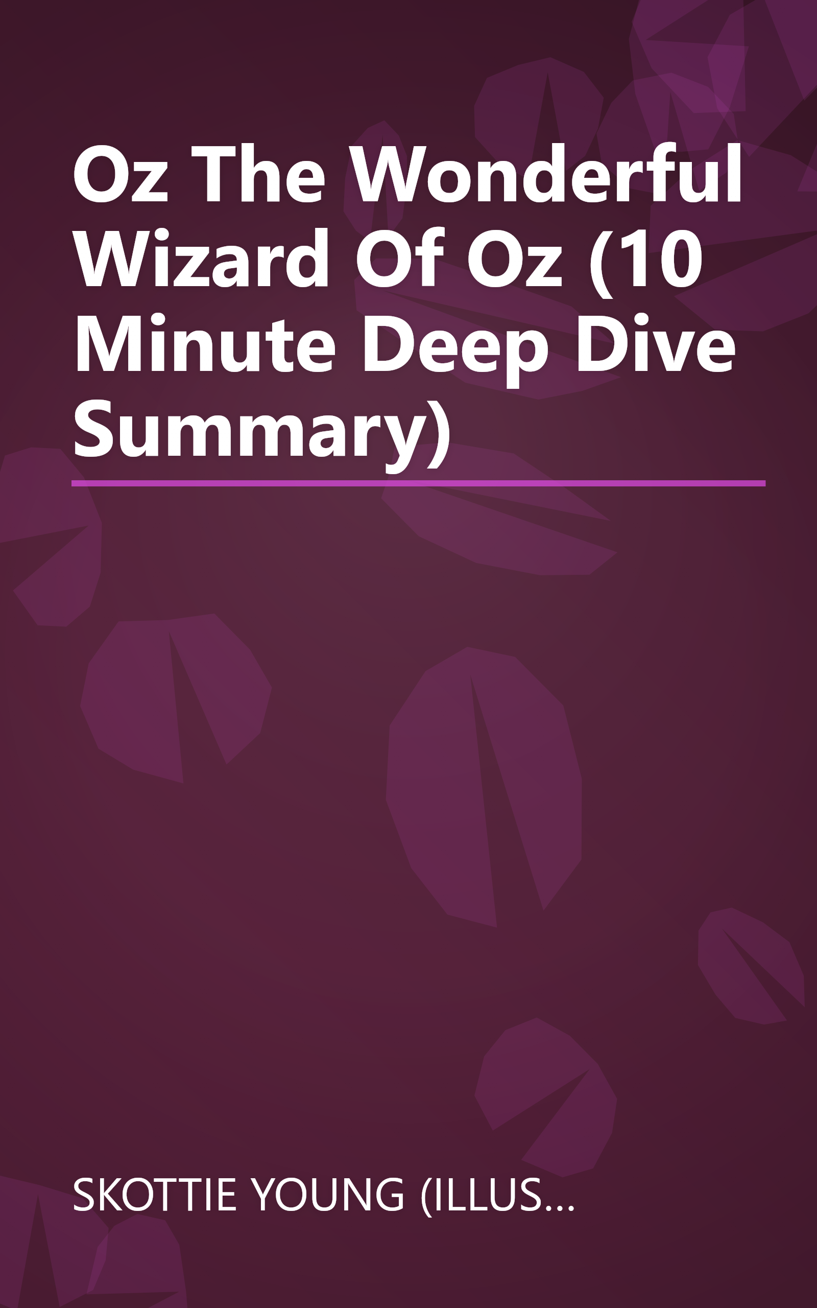 Oz  The Wonderful Wizard Of Oz (10 Minute   Deep Dive Summary) book cover