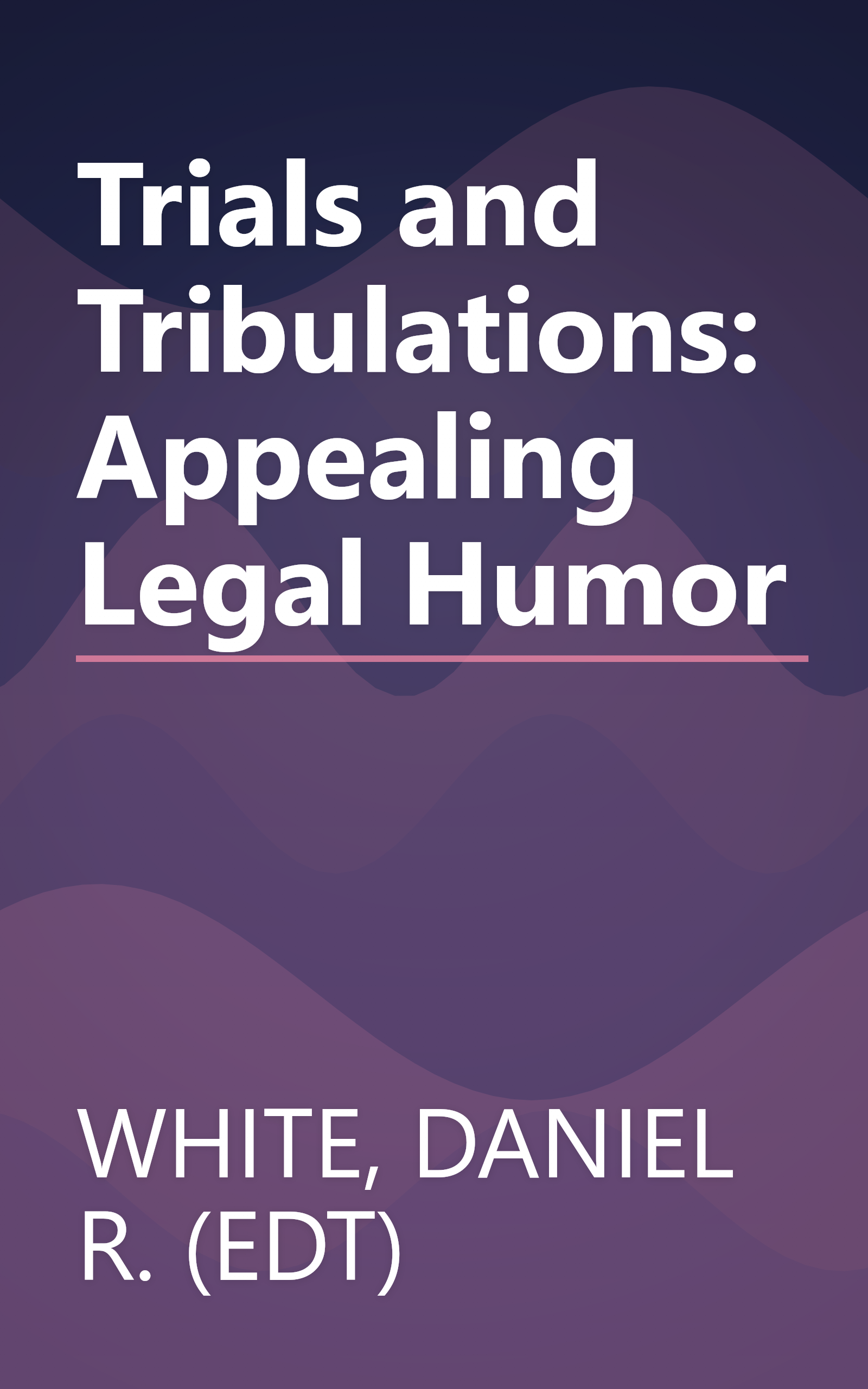Trials and Tribulations: Appealing Legal Humor book cover