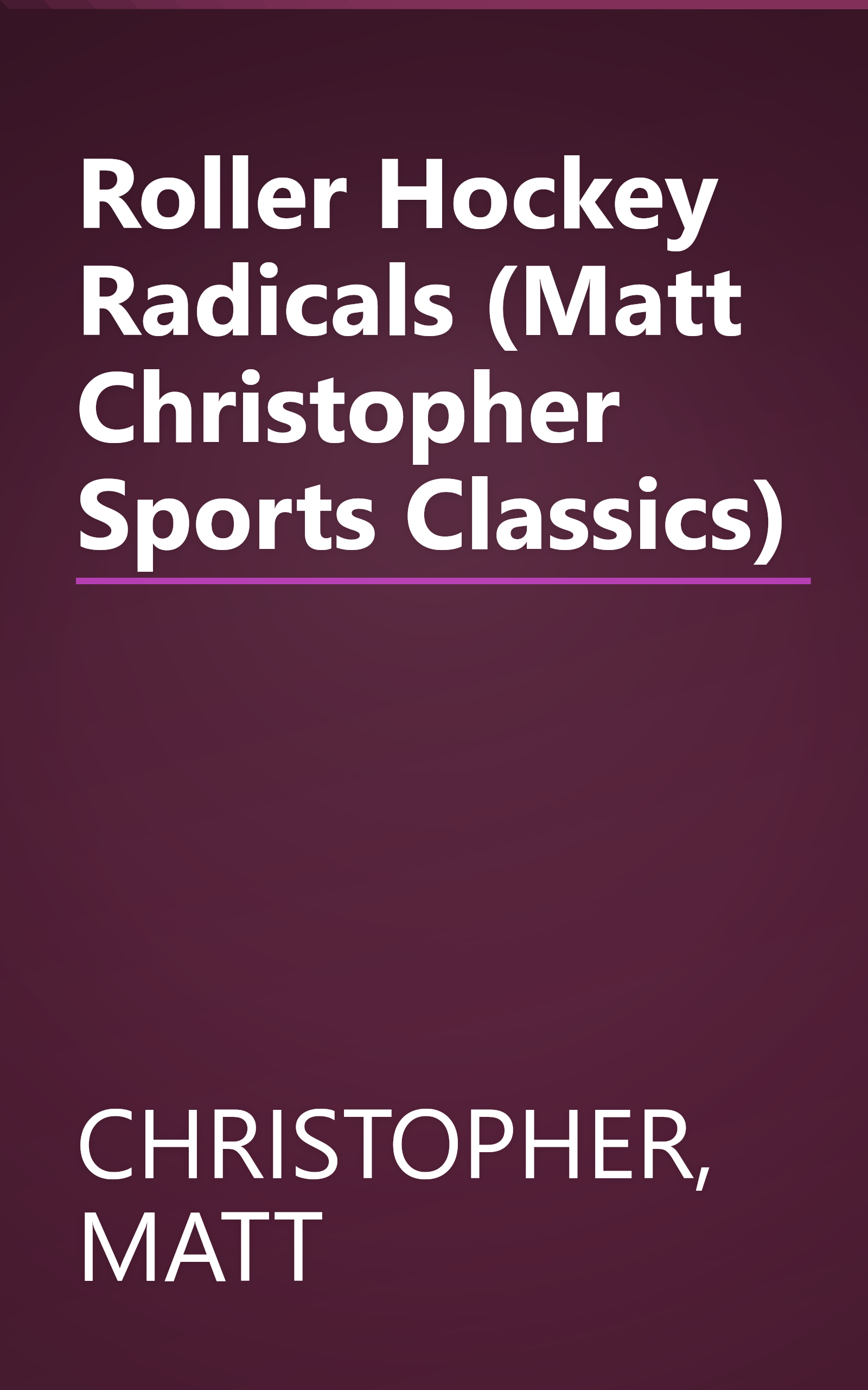 Roller Hockey Radicals (Matt Christopher Sports Classics) book cover