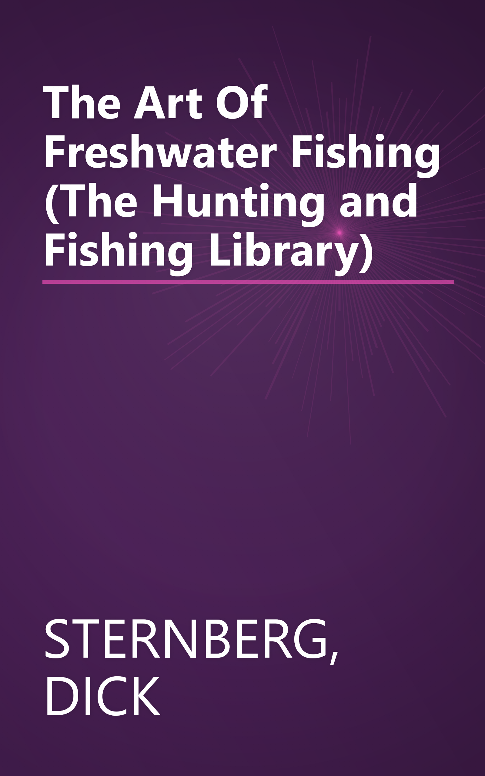The Art Of Freshwater Fishing (The Hunting and Fishing Library) book cover