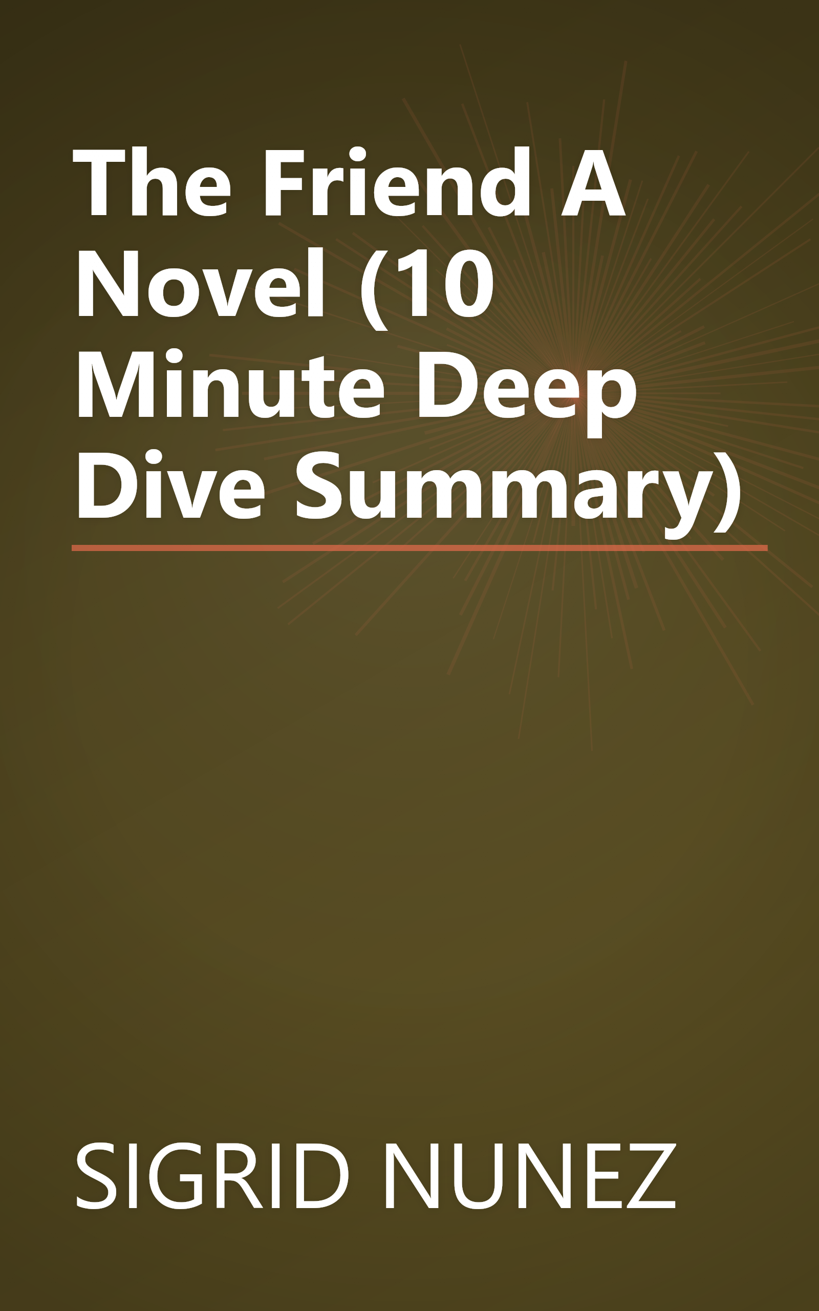 The Friend  A Novel (10 Minute   Deep Dive Summary) book cover