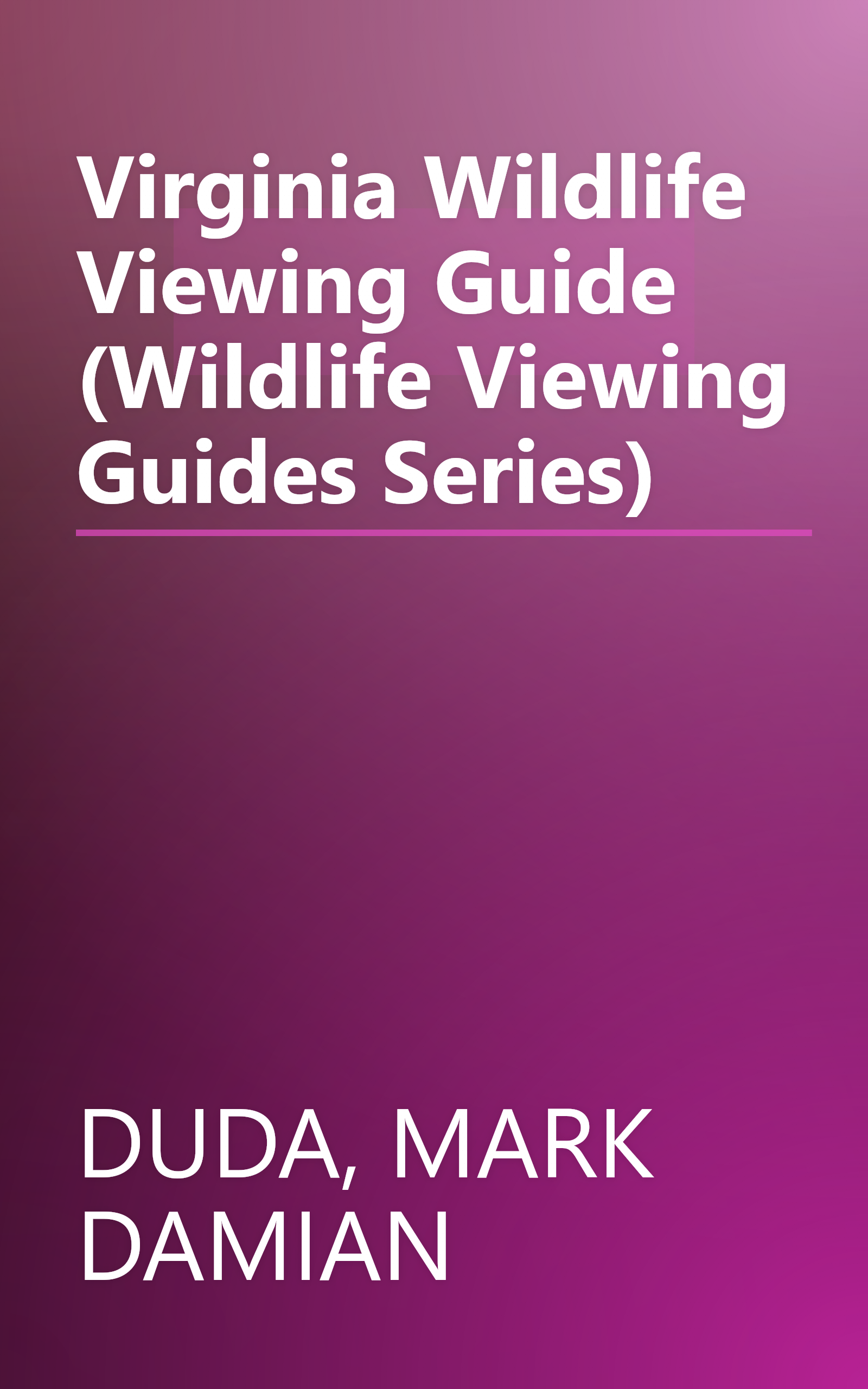Virginia Wildlife Viewing Guide (Wildlife Viewing Guides Series) book cover